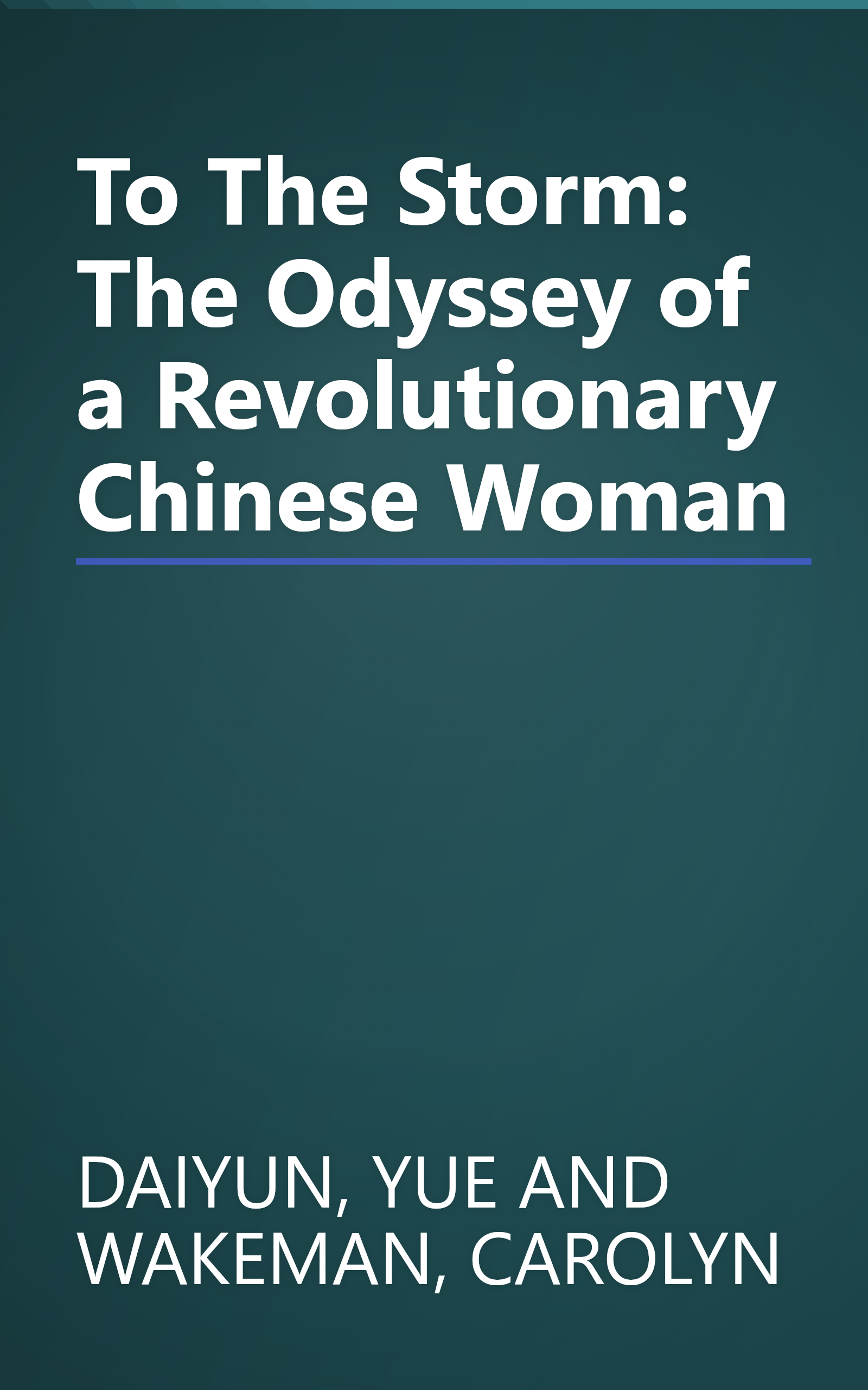To The Storm: The Odyssey of a Revolutionary Chinese Woman book cover