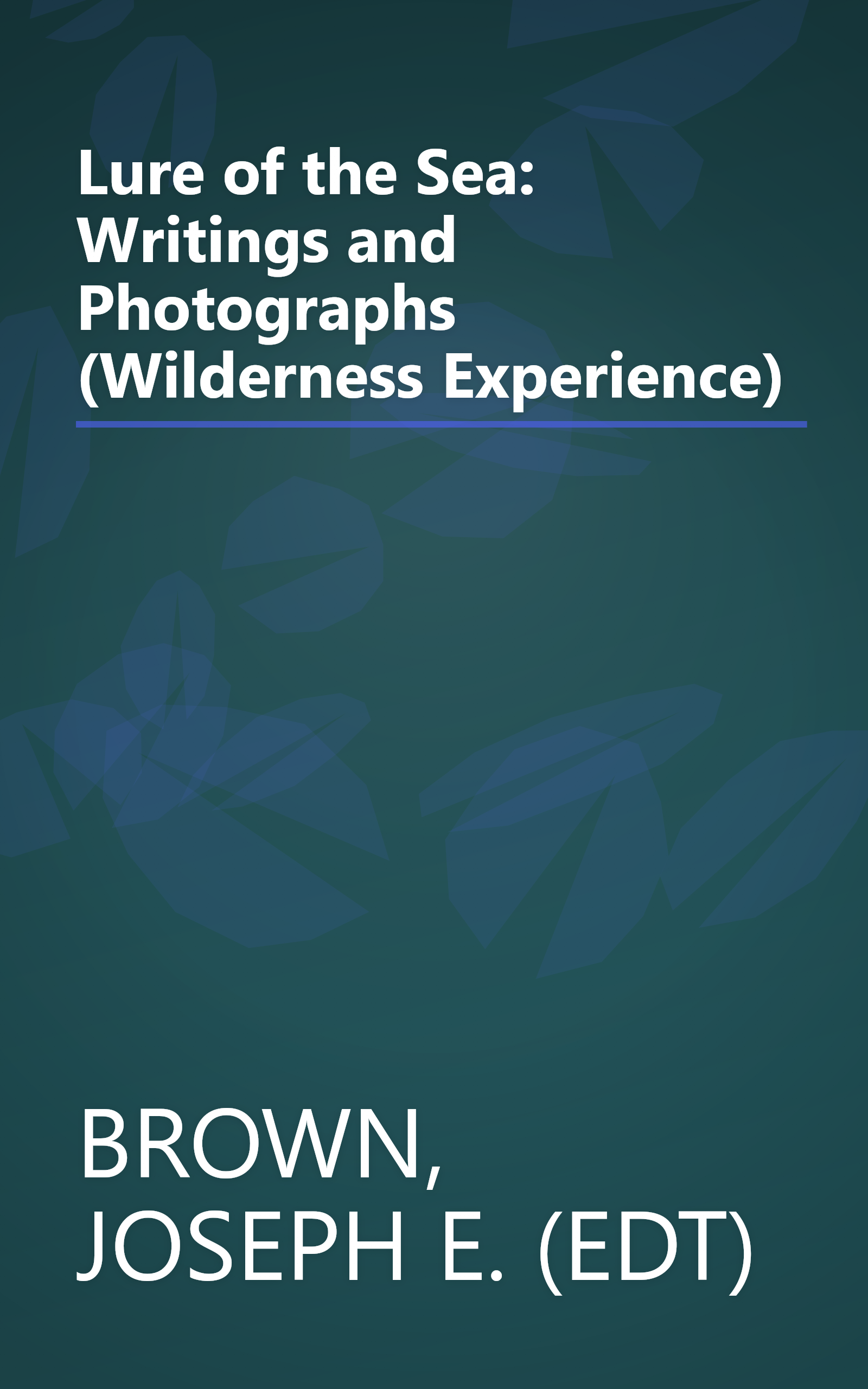 Lure of the Sea: Writings and Photographs (Wilderness Experience) book cover