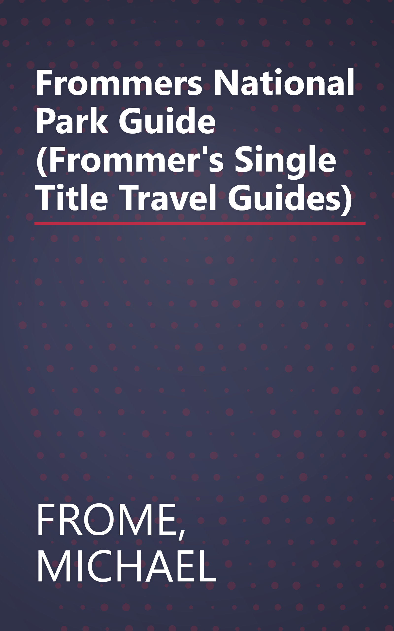Frommers National Park Guide (Frommer's Single Title Travel Guides) book cover