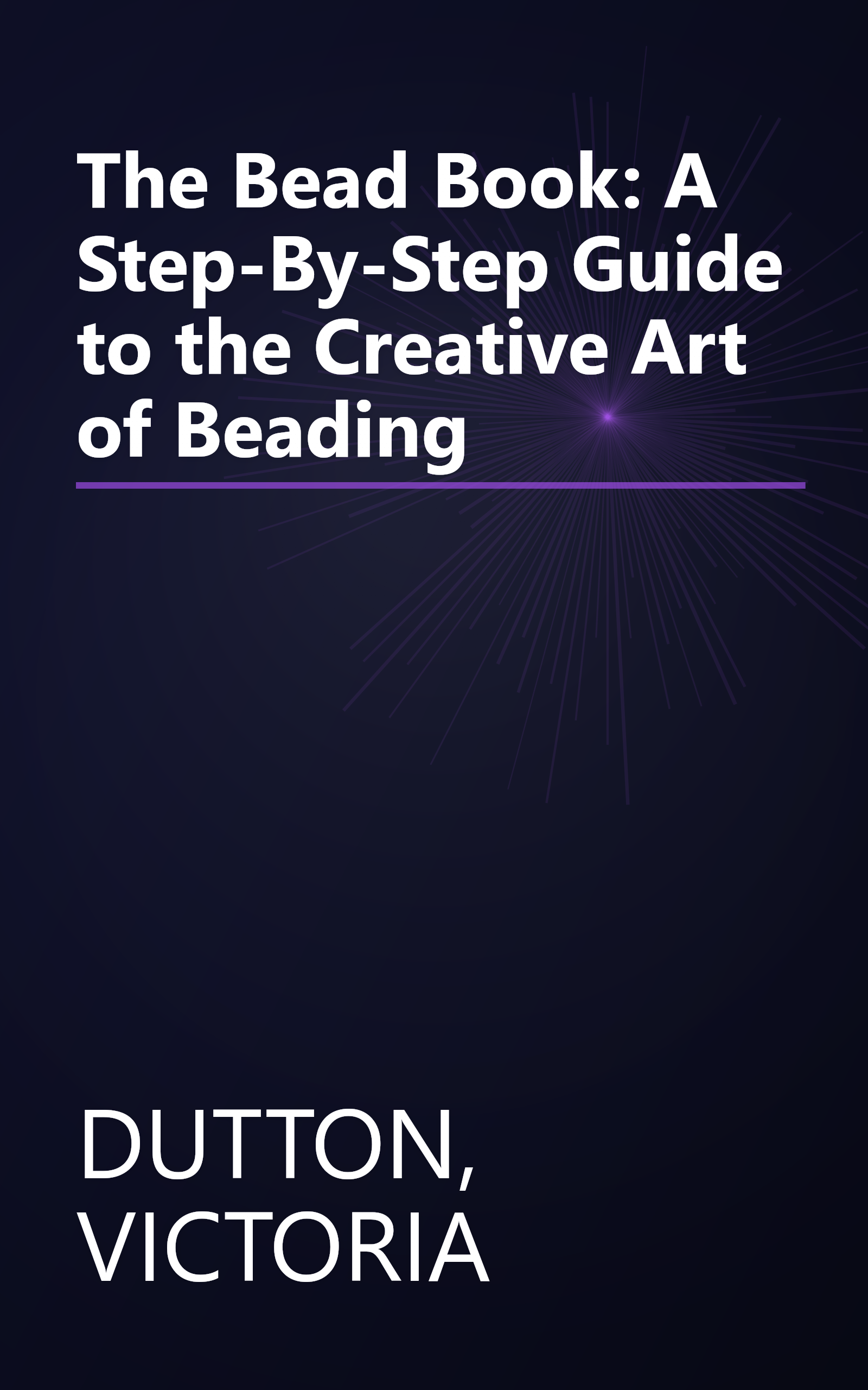 The Bead Book: A Step-By-Step Guide to the Creative Art of Beading book cover