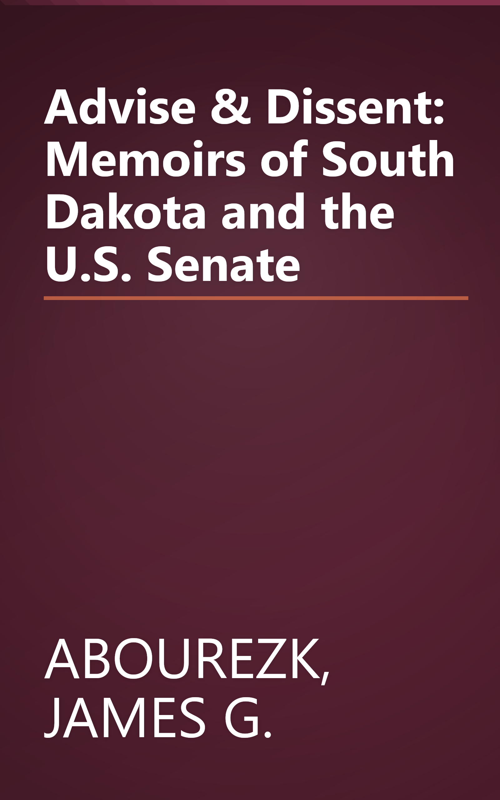 Advise & Dissent: Memoirs of South Dakota and the U.S. Senate book cover