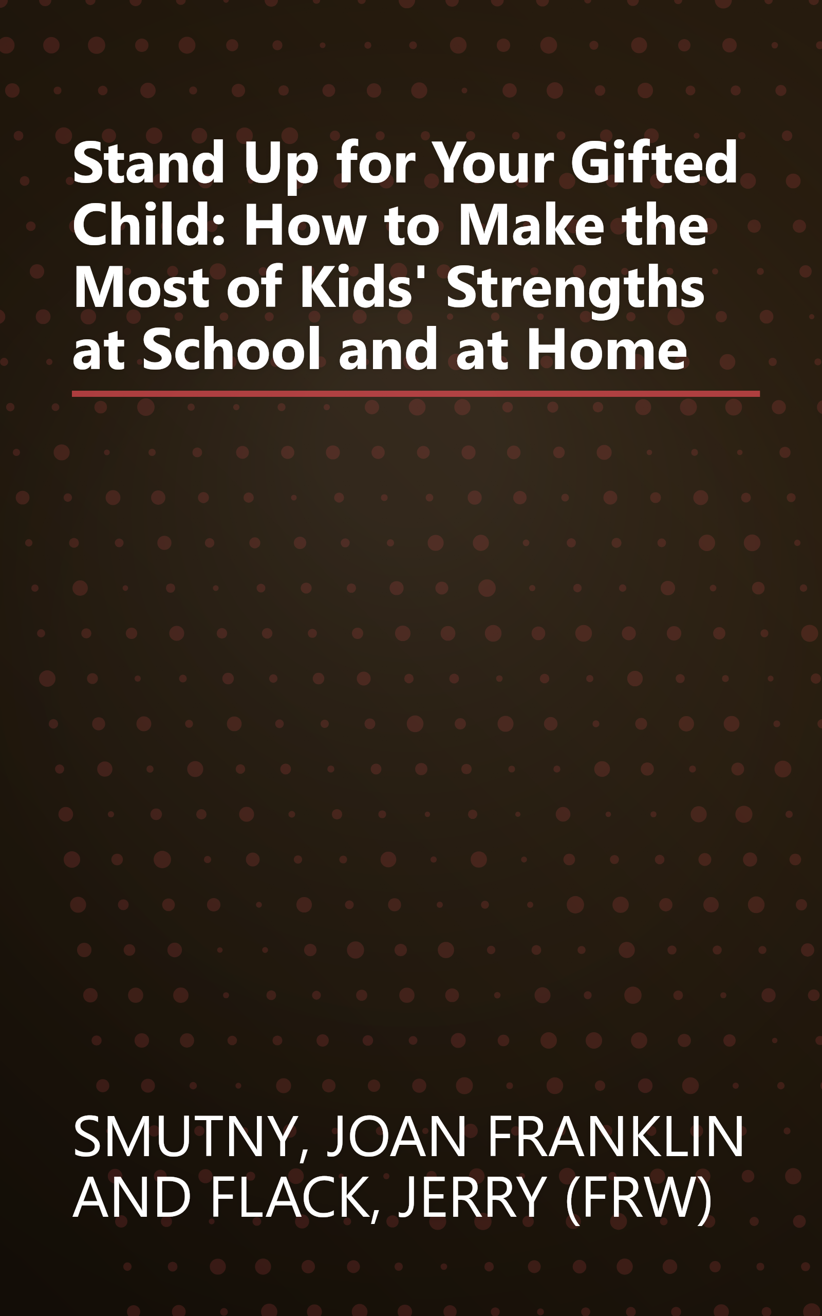 Stand Up for Your Gifted Child: How to Make the Most of Kids' Strengths at School and at Home book cover