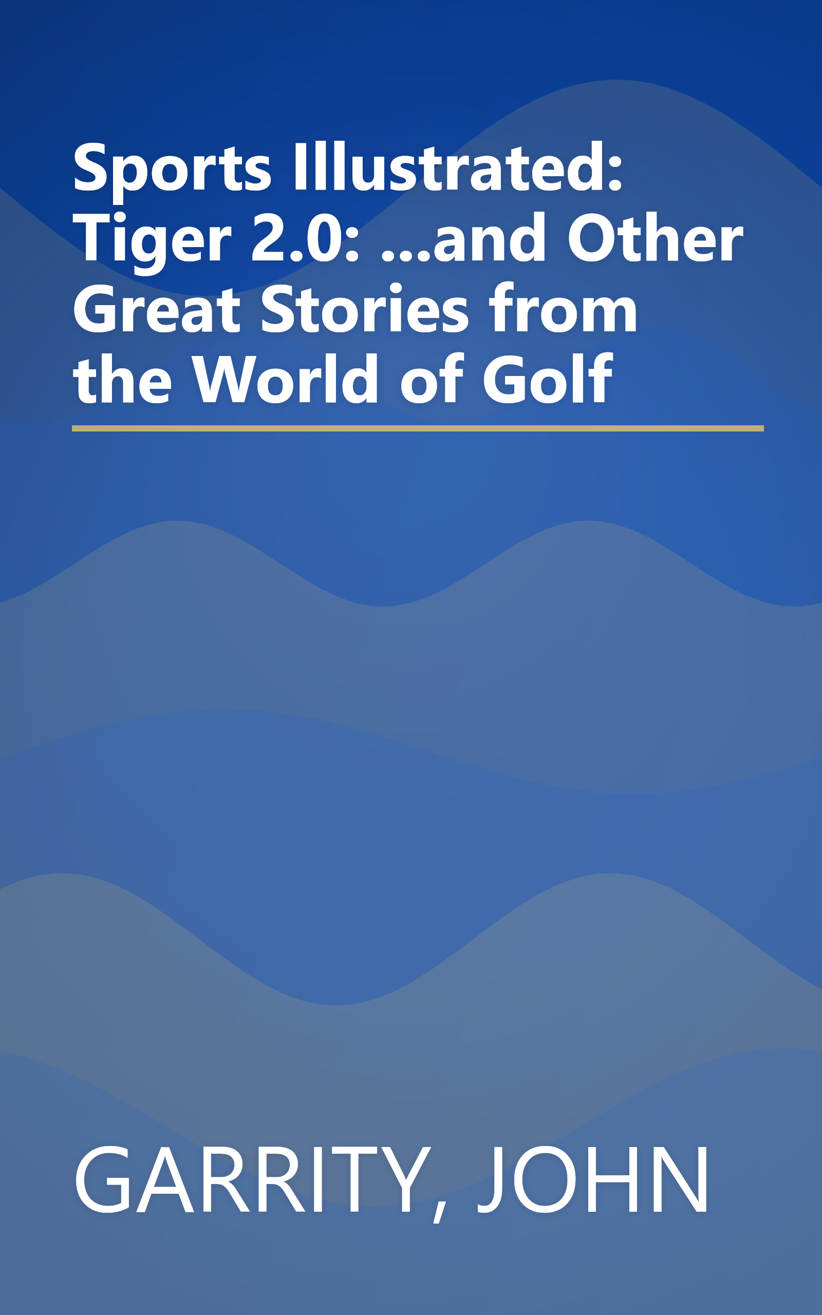 Sports Illustrated: Tiger 2.0: ...and Other Great Stories from the World of Golf book cover