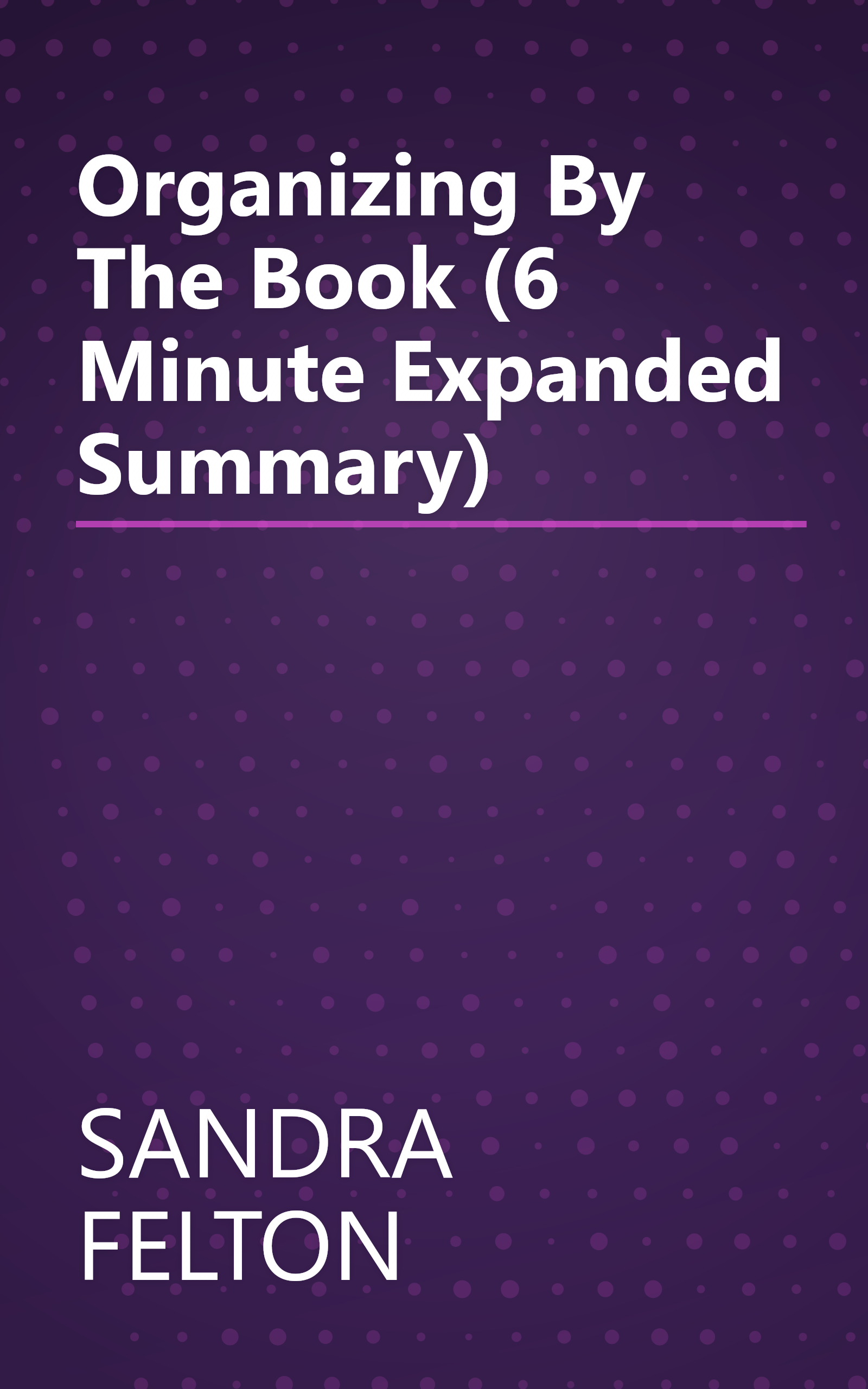 Organizing By The Book (6 Minute   Expanded Summary) book cover