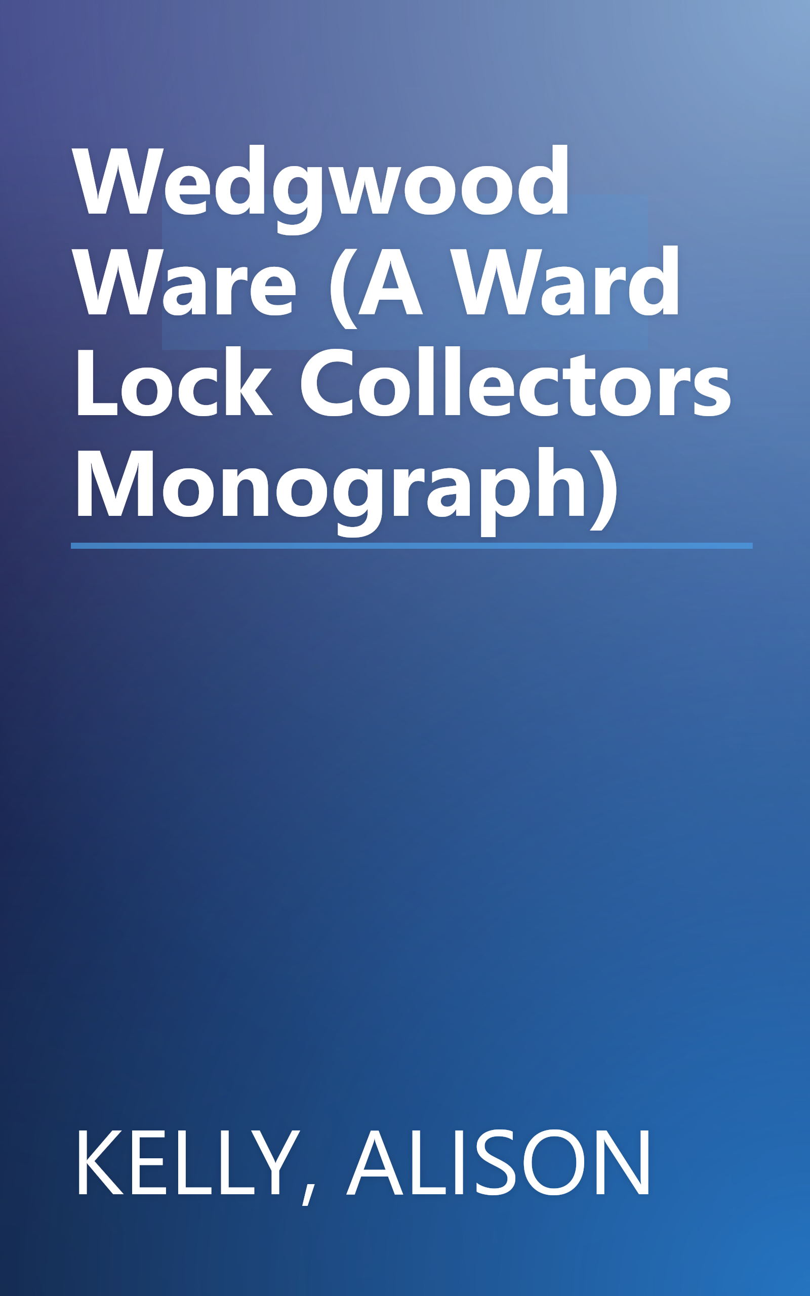 Wedgwood Ware (A Ward Lock Collectors Monograph) book cover
