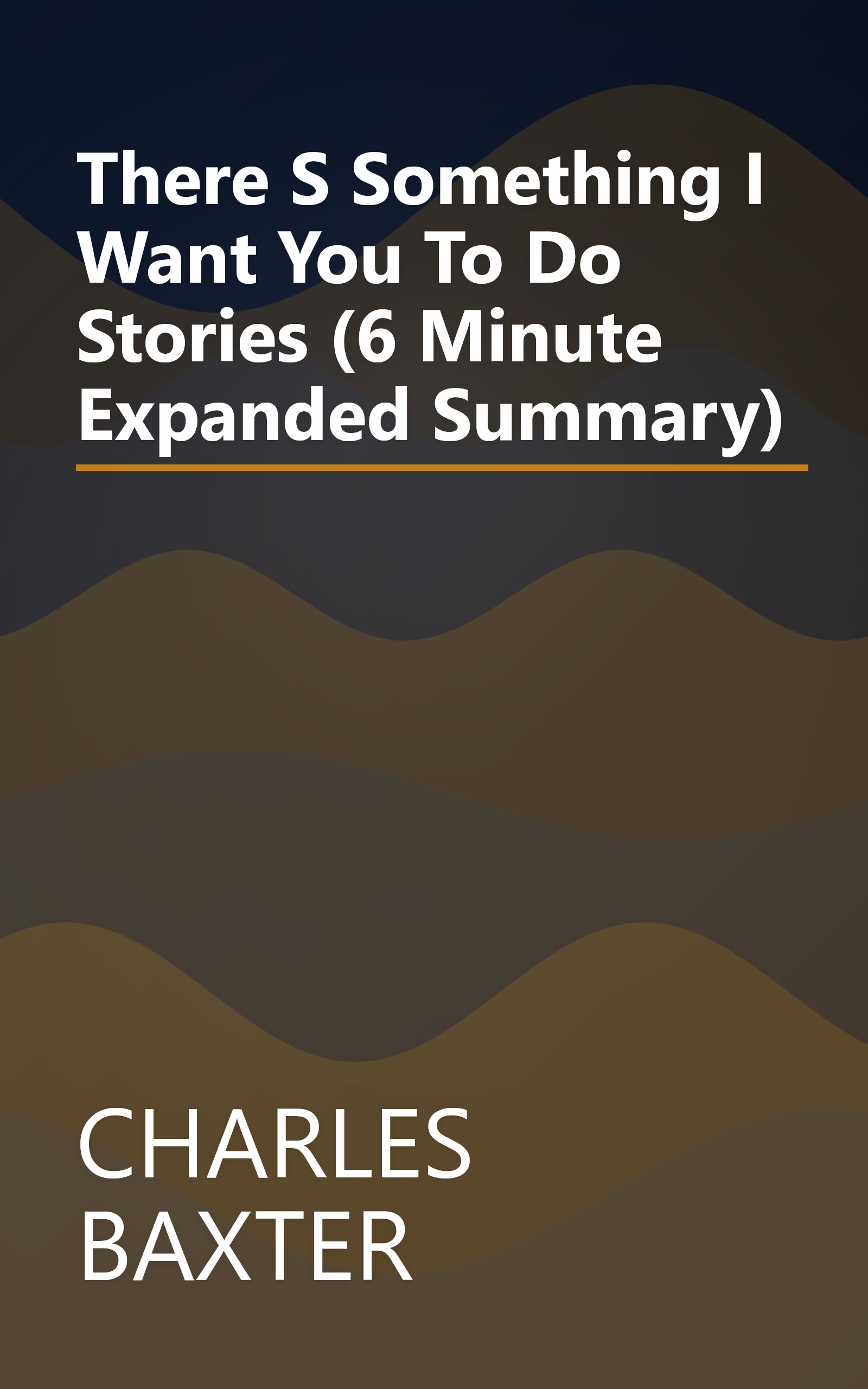There S Something I Want You To Do  Stories (6 Minute   Expanded Summary) book cover