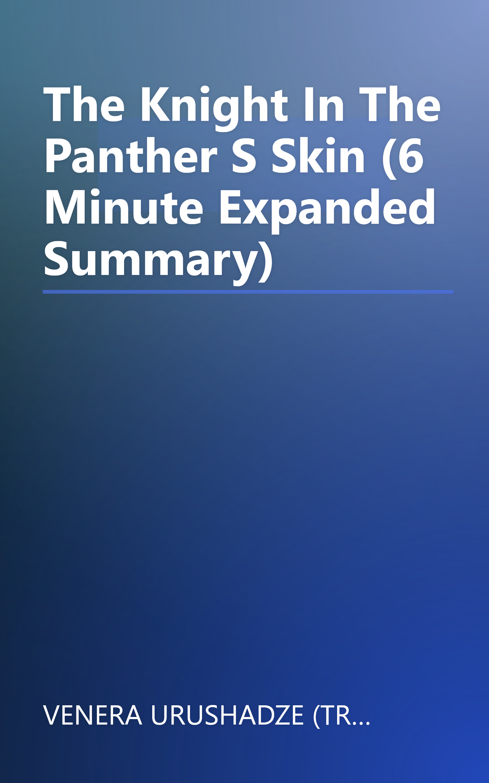 The Knight In The Panther S Skin (6 Minute   Expanded Summary) book cover