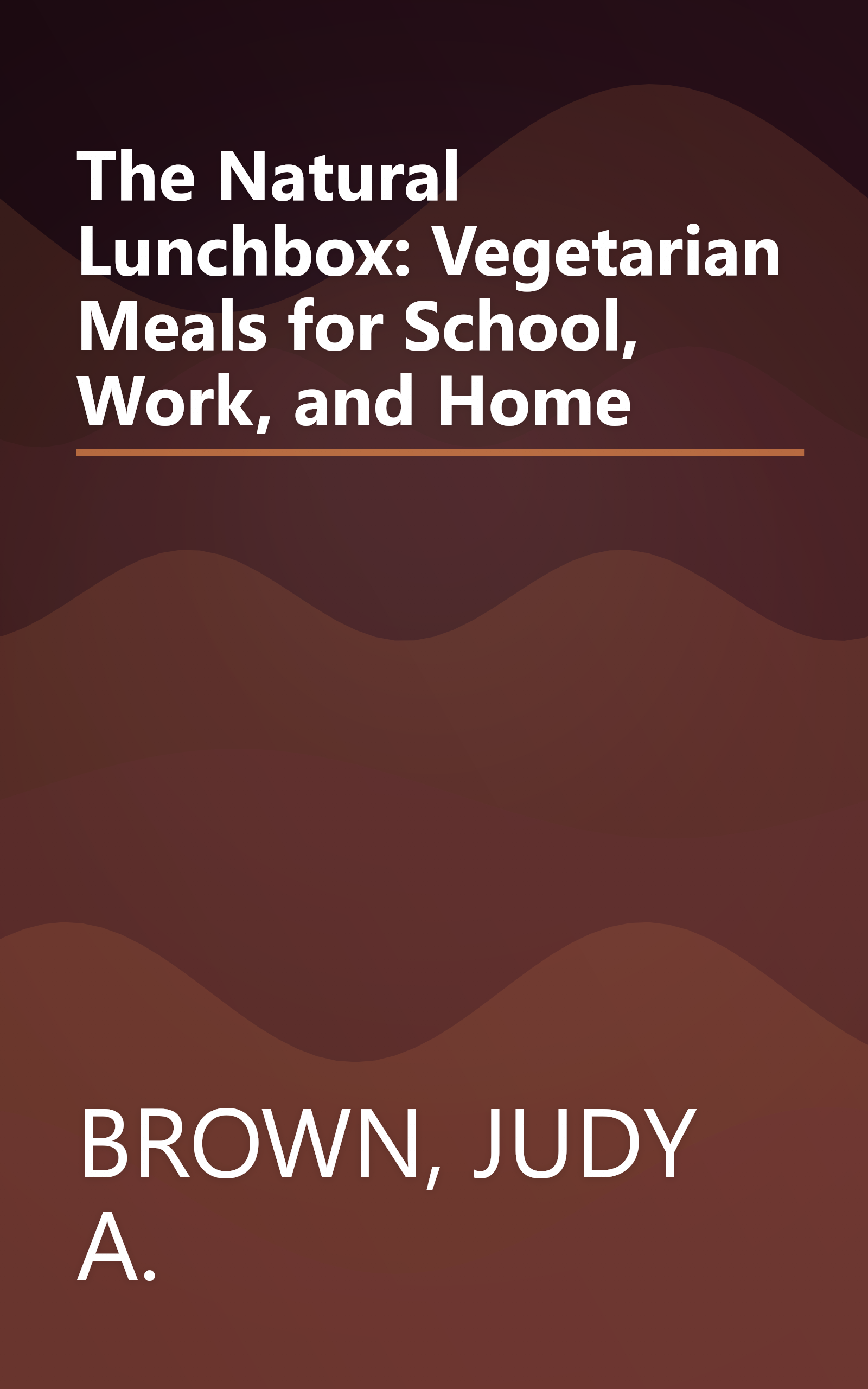 The Natural Lunchbox: Vegetarian Meals for School, Work, and Home book cover