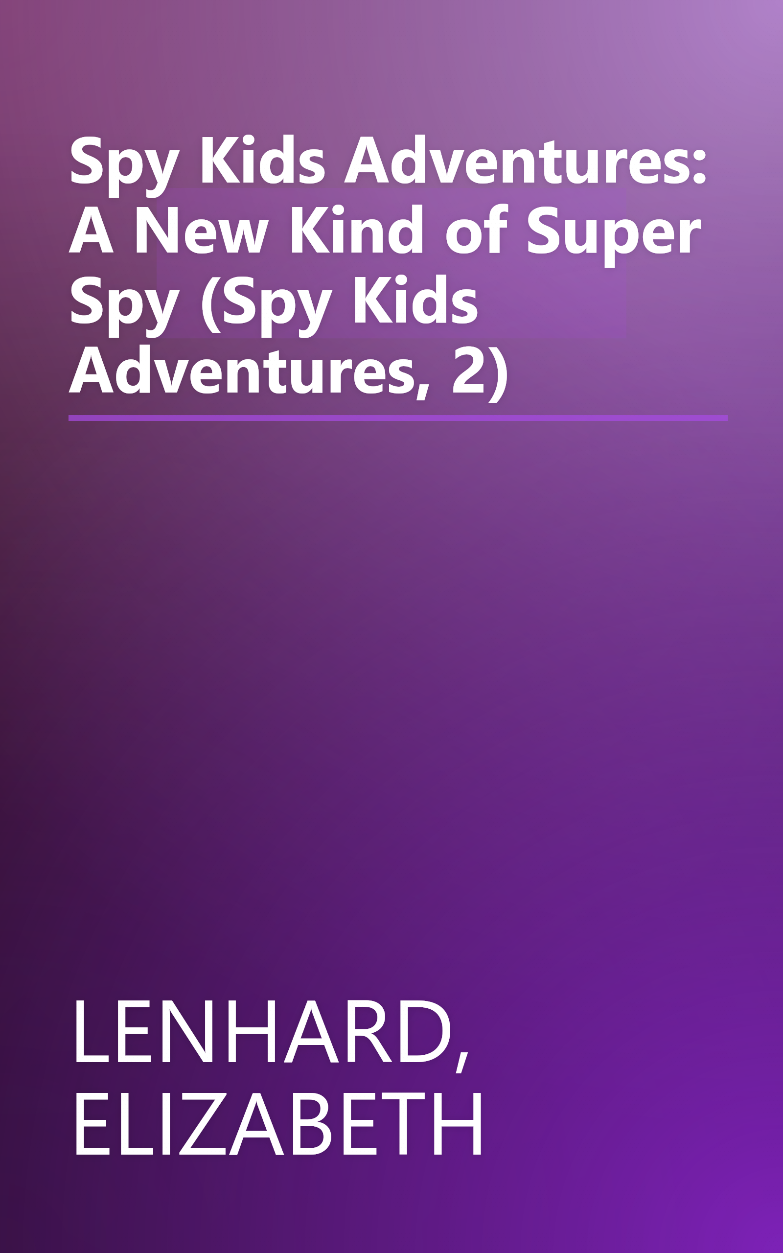 Spy Kids Adventures: A New Kind of Super Spy (Spy Kids Adventures, 2) book cover