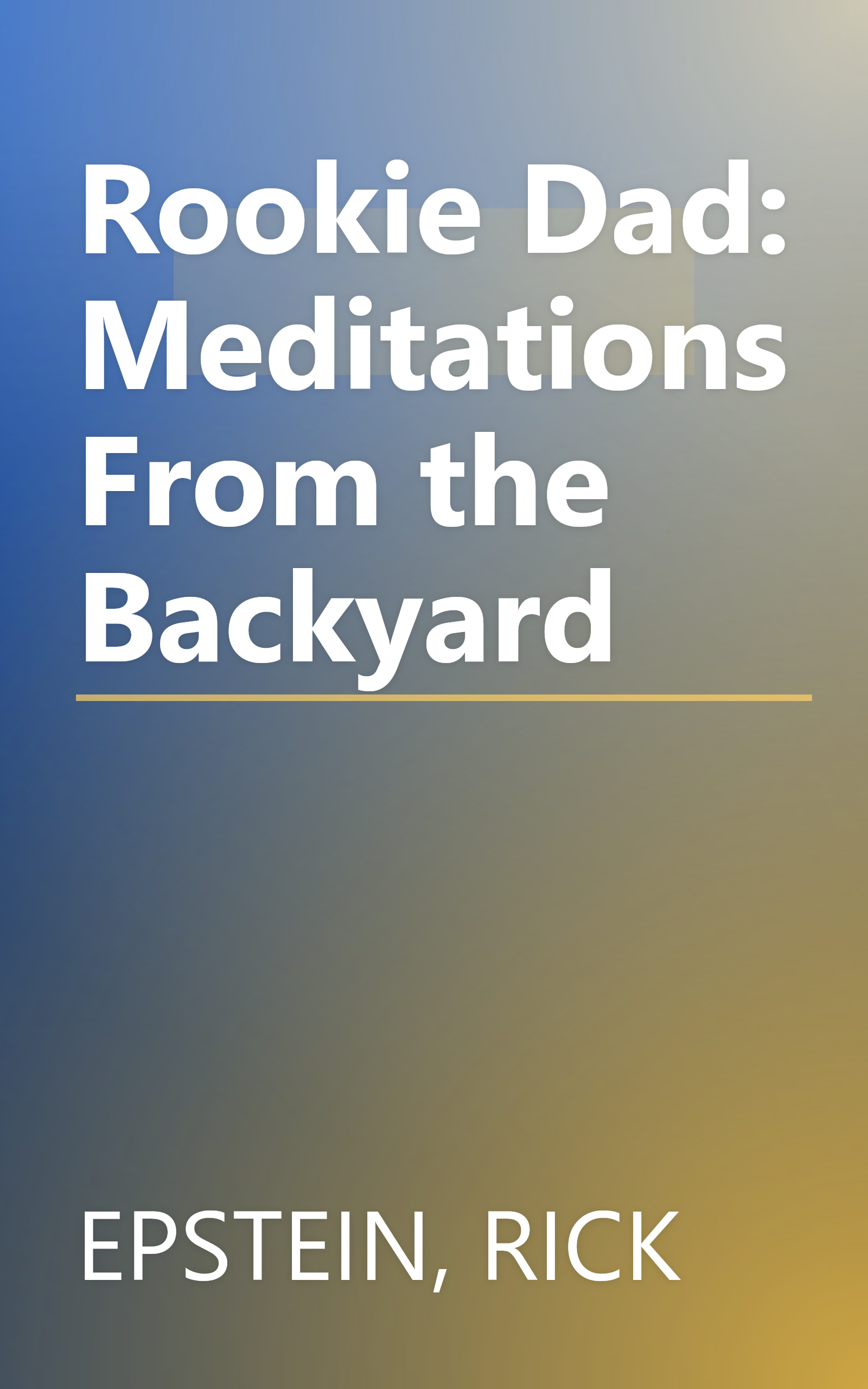 Rookie Dad: Meditations From the Backyard book cover