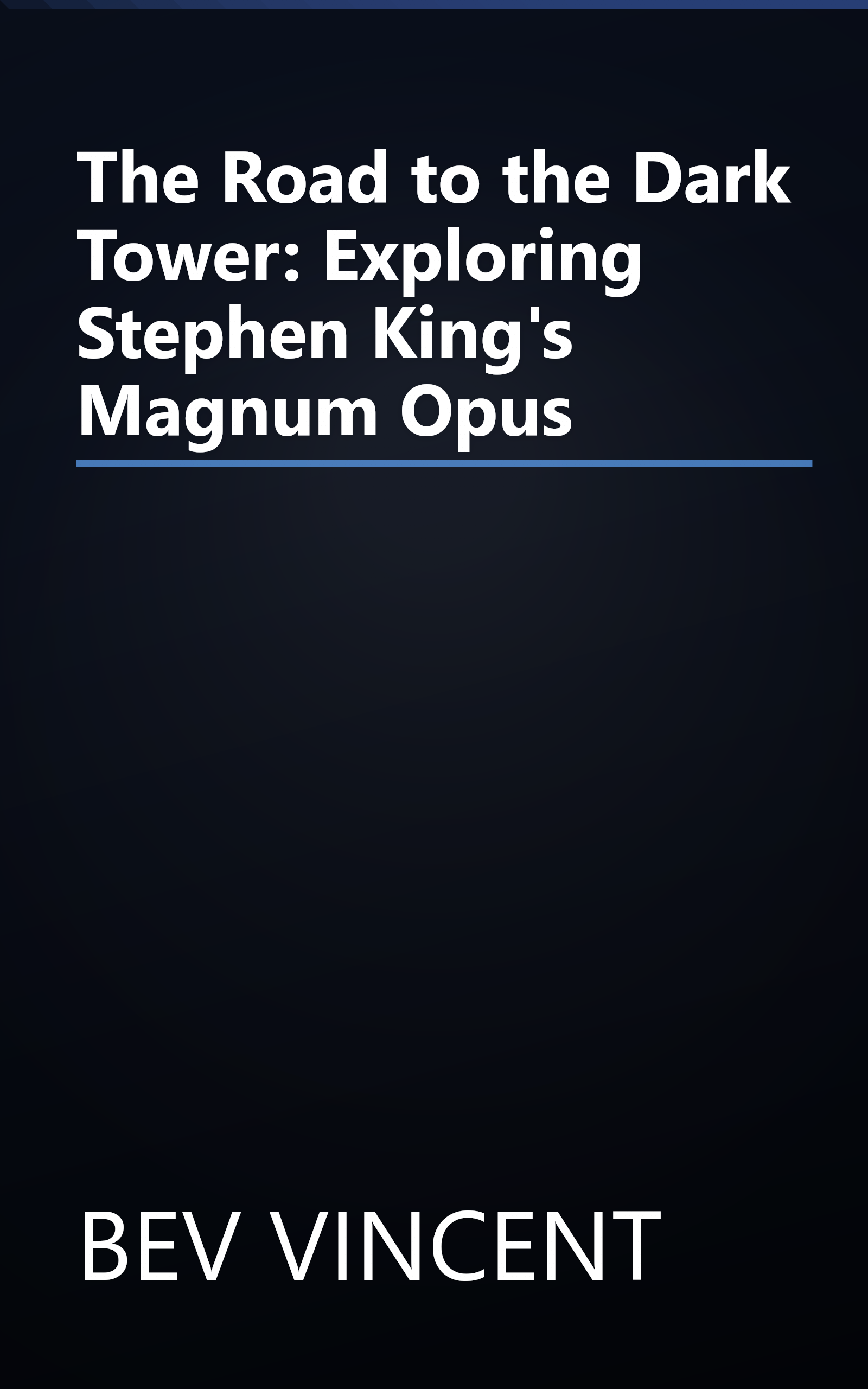 The Road to the Dark Tower: Exploring Stephen King's Magnum Opus book cover