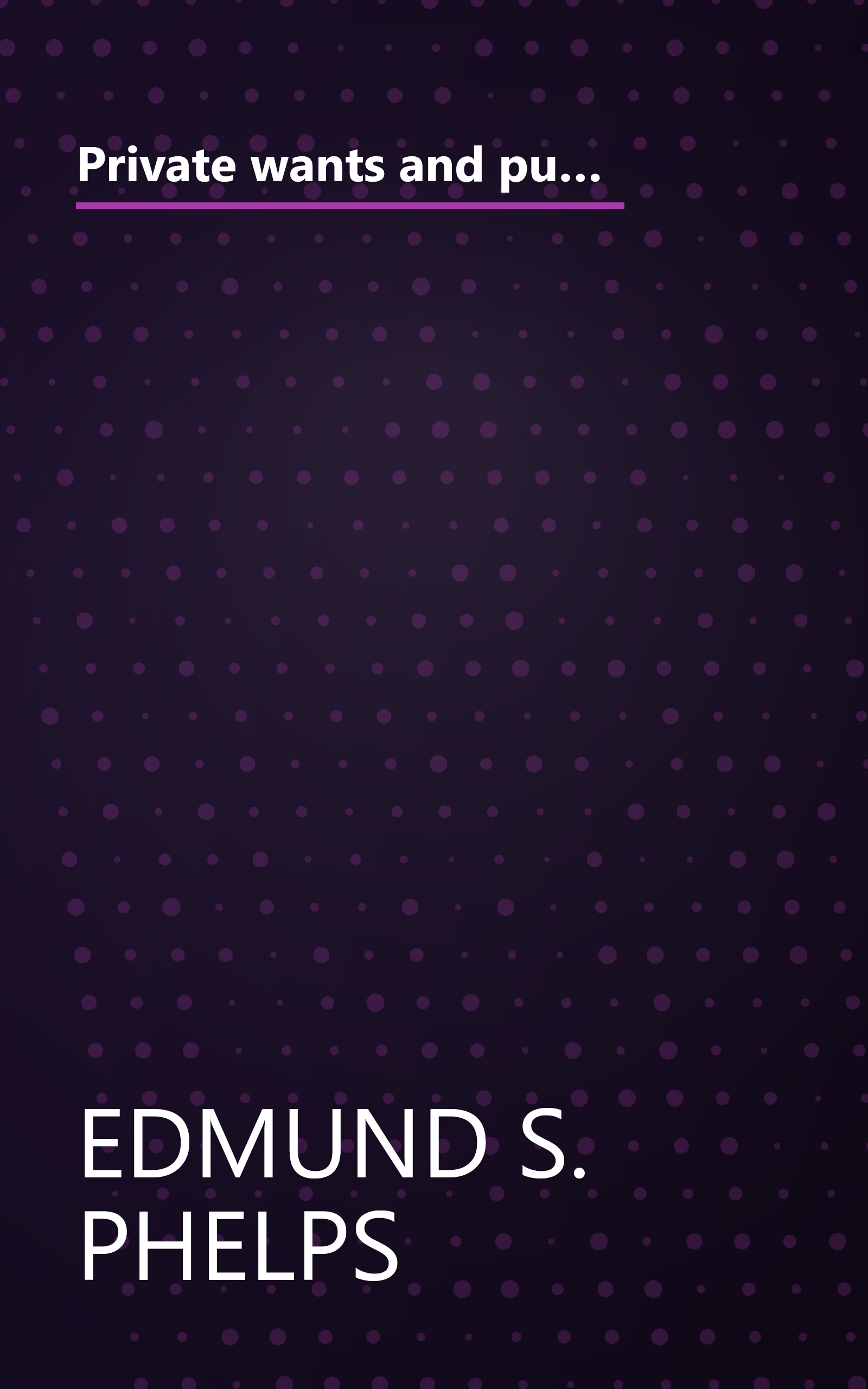 Private wants and public needs;: Issues surrounding the size and scope of Government expenditure (Problems of the modern economy) book cover