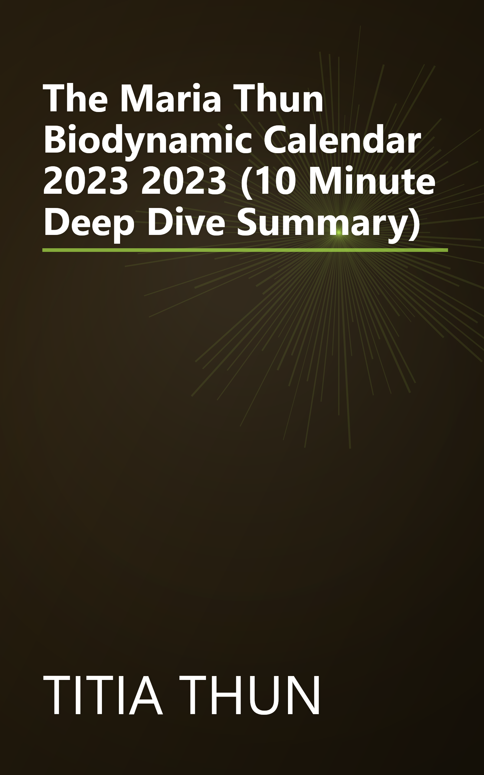 The Maria Thun Biodynamic Calendar 2023  2023 (10 Minute   Deep Dive Summary) book cover