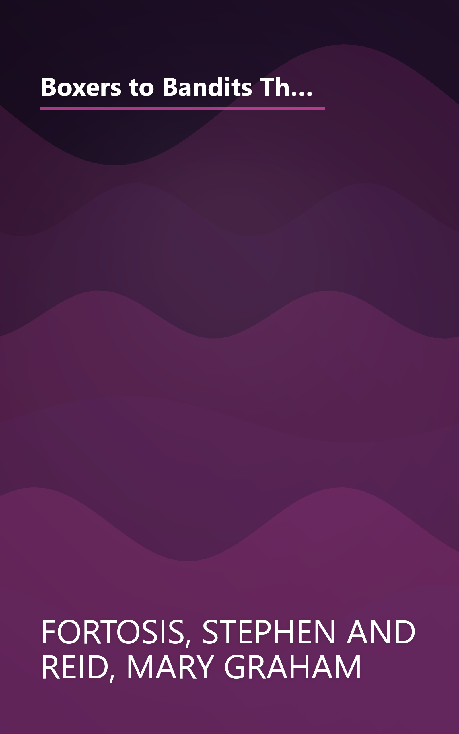 Boxers to Bandits The Extraordinary Story of Jimmy and Sophie Graham, Pioneer Missionaries in China 1889-1910 book cover