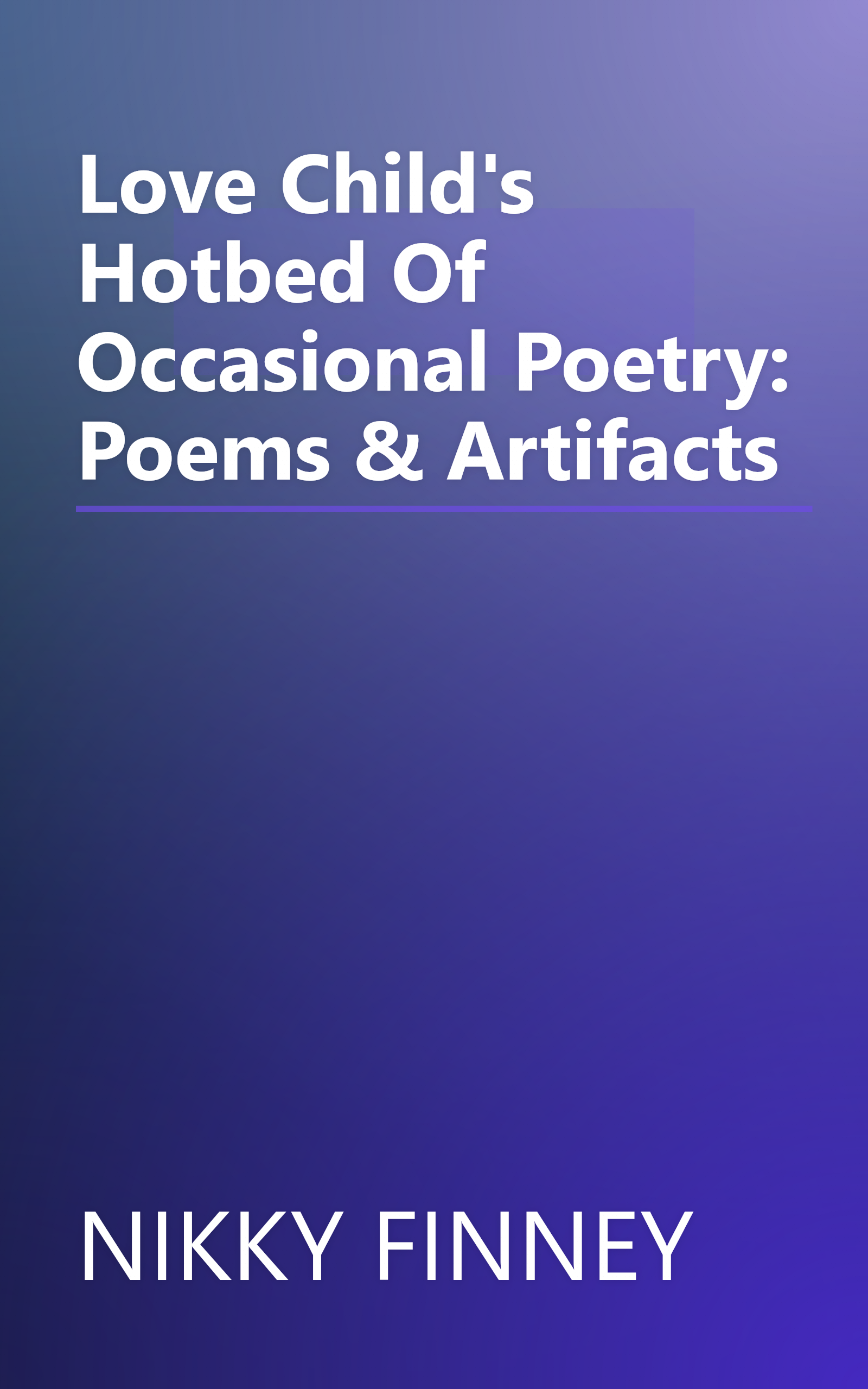 Love Child's Hotbed Of Occasional Poetry: Poems & Artifacts book cover