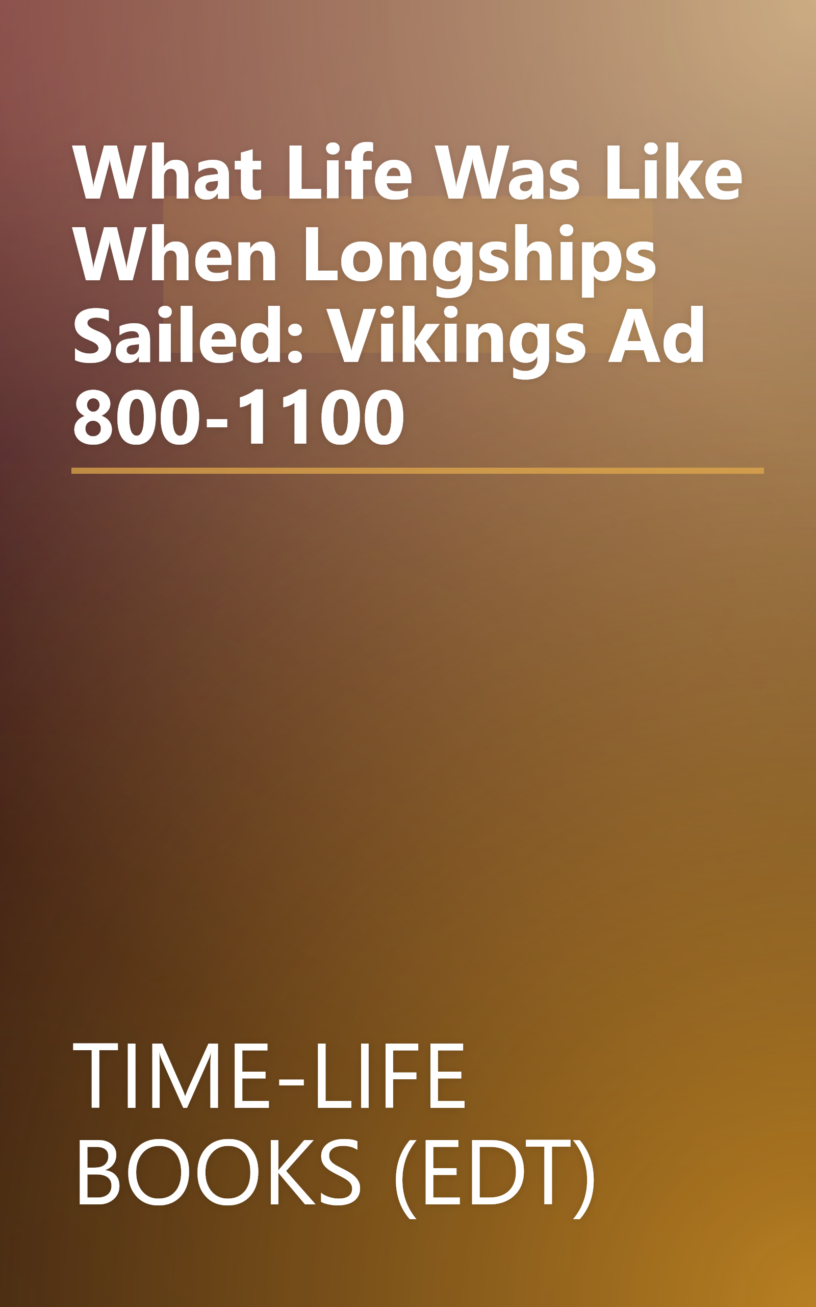 What Life Was Like When Longships Sailed: Vikings Ad 800-1100 book cover
