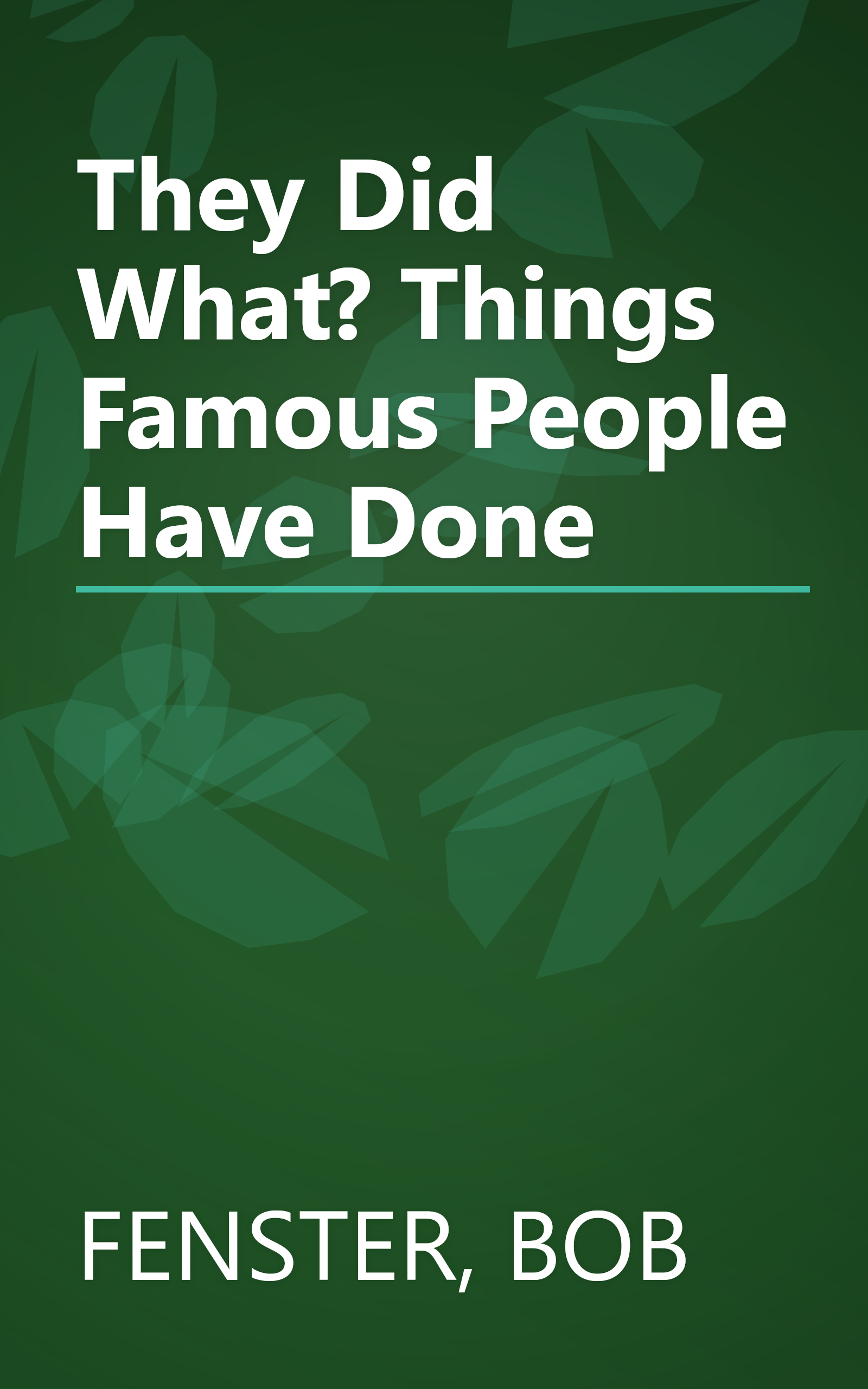 They Did What? Things Famous People Have Done book cover