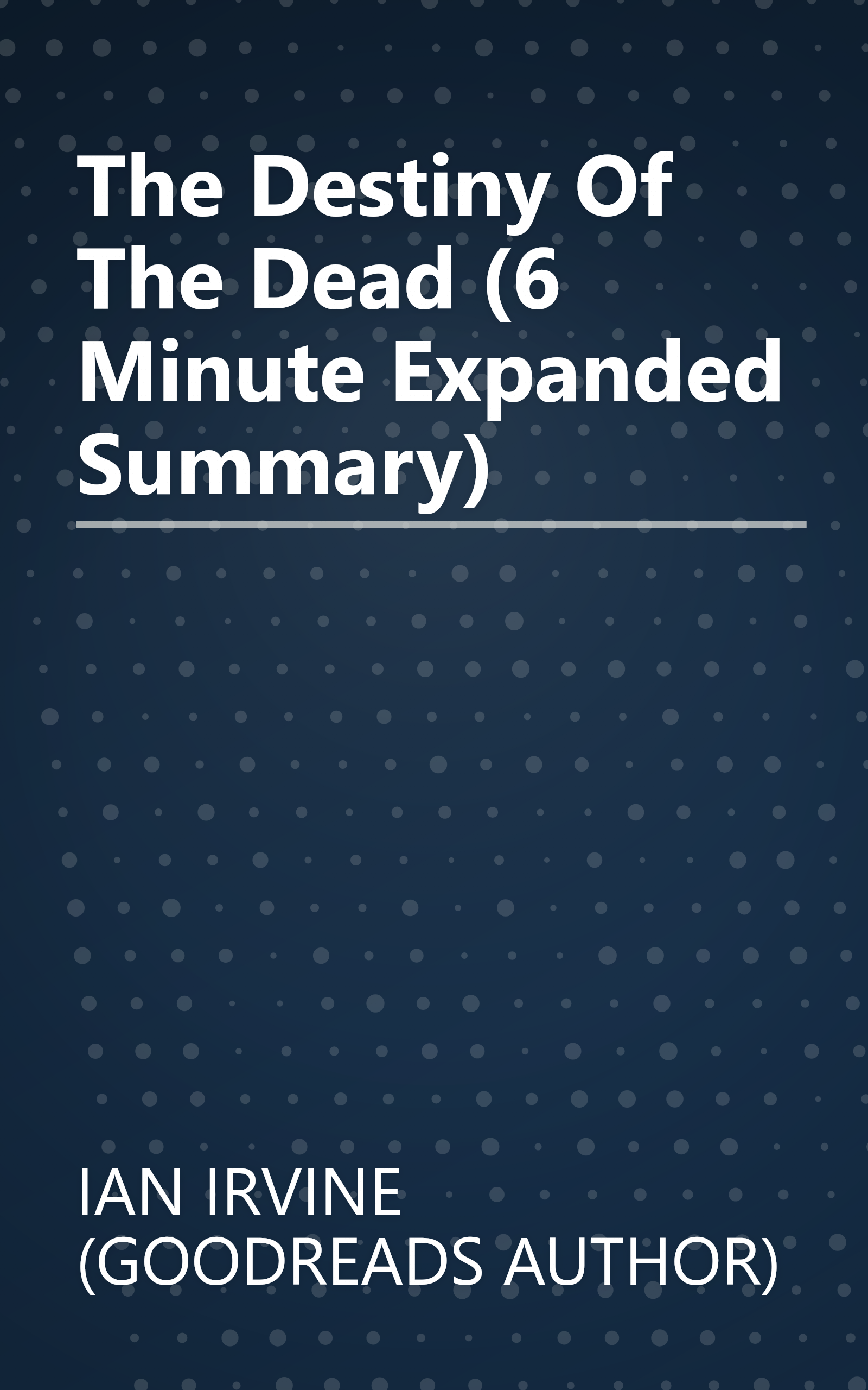 The Destiny Of The Dead (6 Minute   Expanded Summary) book cover