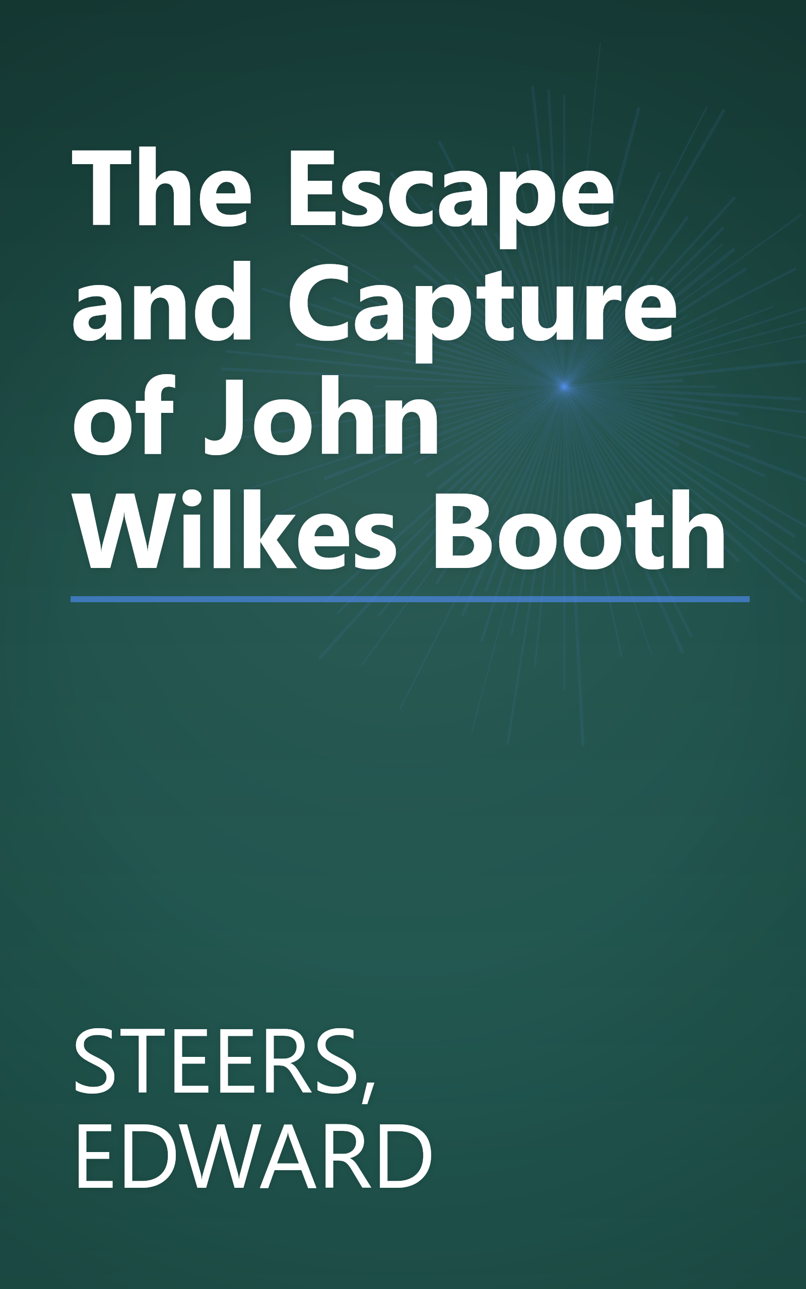 The Escape and Capture of John Wilkes Booth book cover