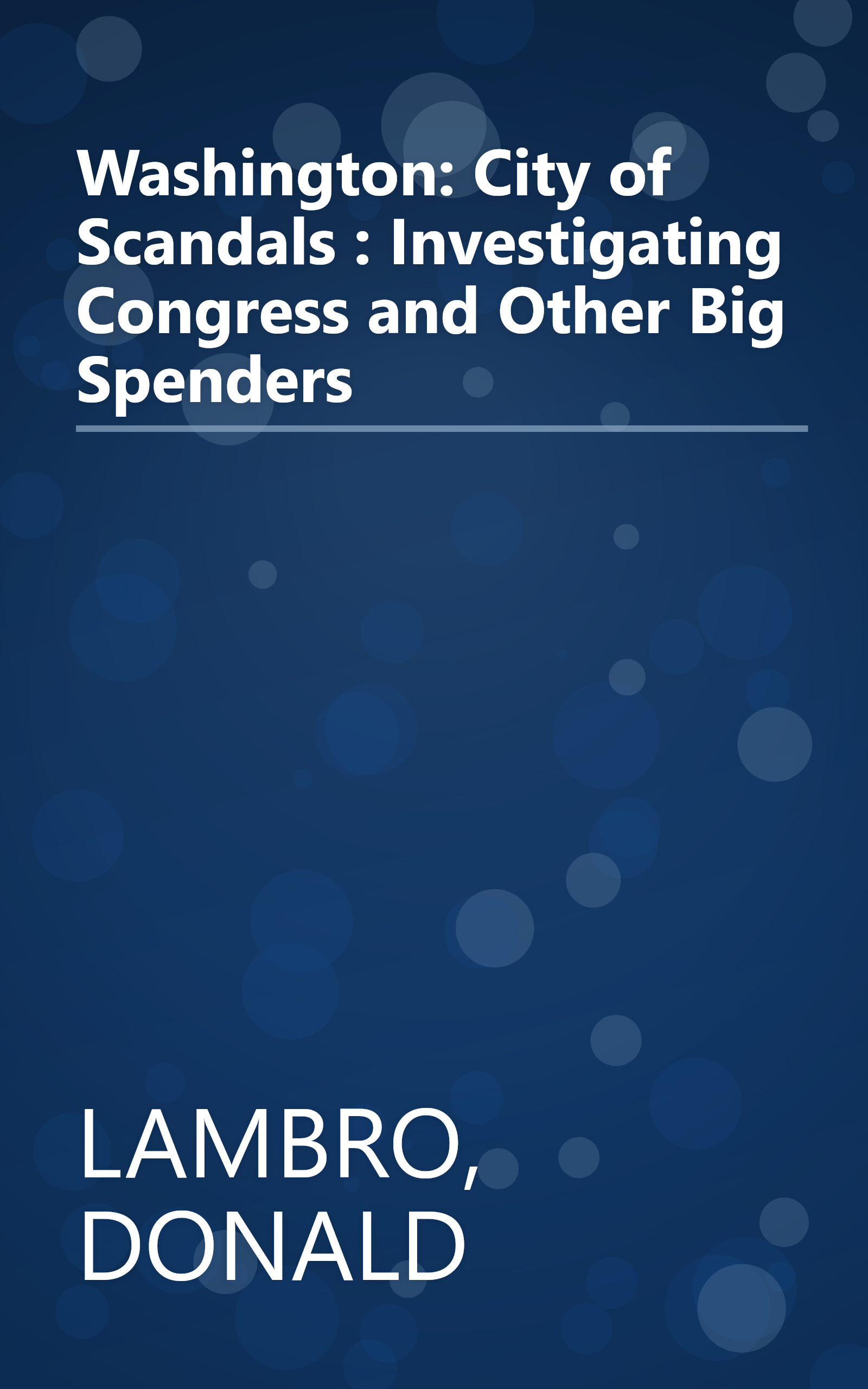 Washington: City of Scandals : Investigating Congress and Other Big Spenders book cover