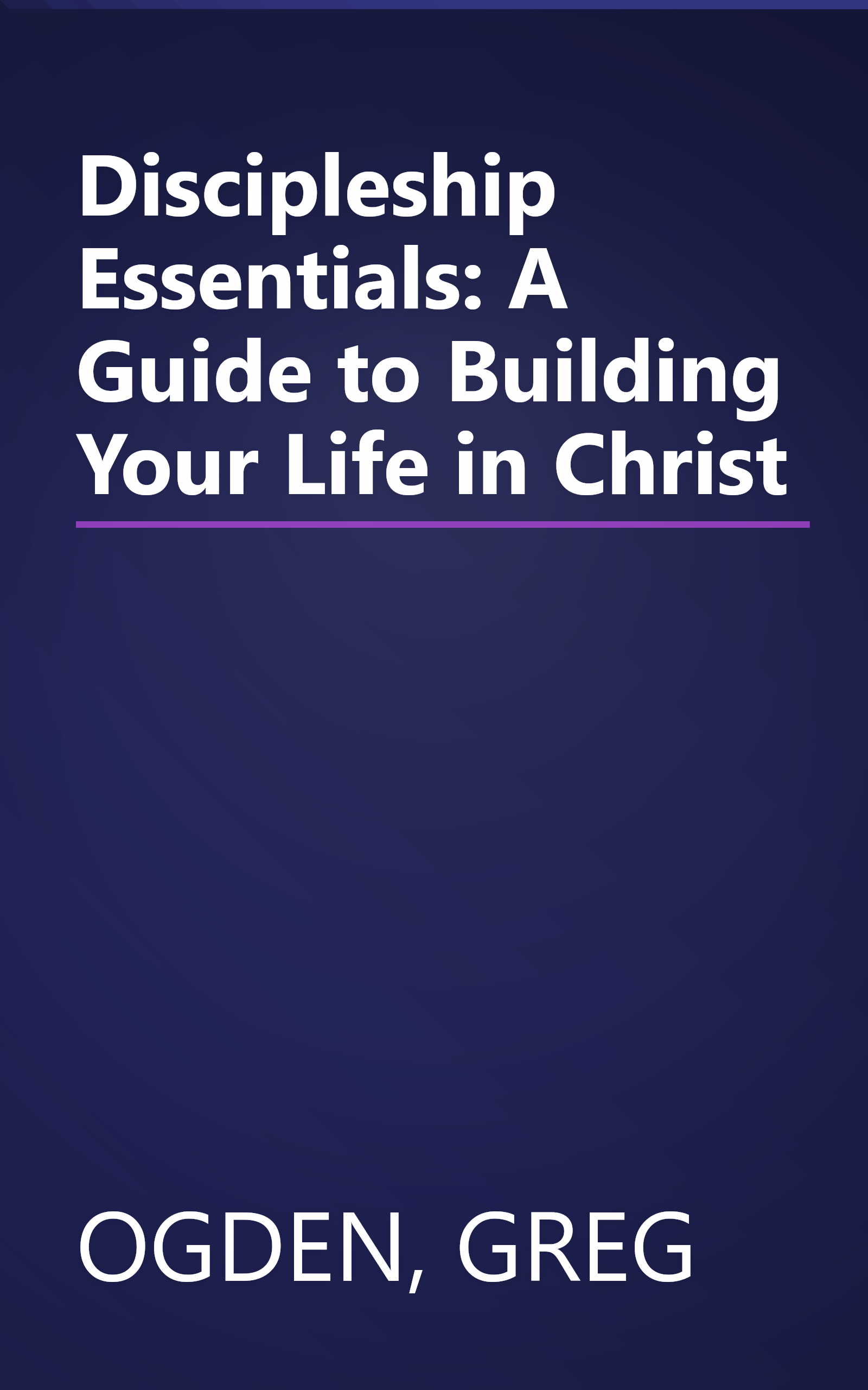 Discipleship Essentials: A Guide to Building Your Life in Christ book cover