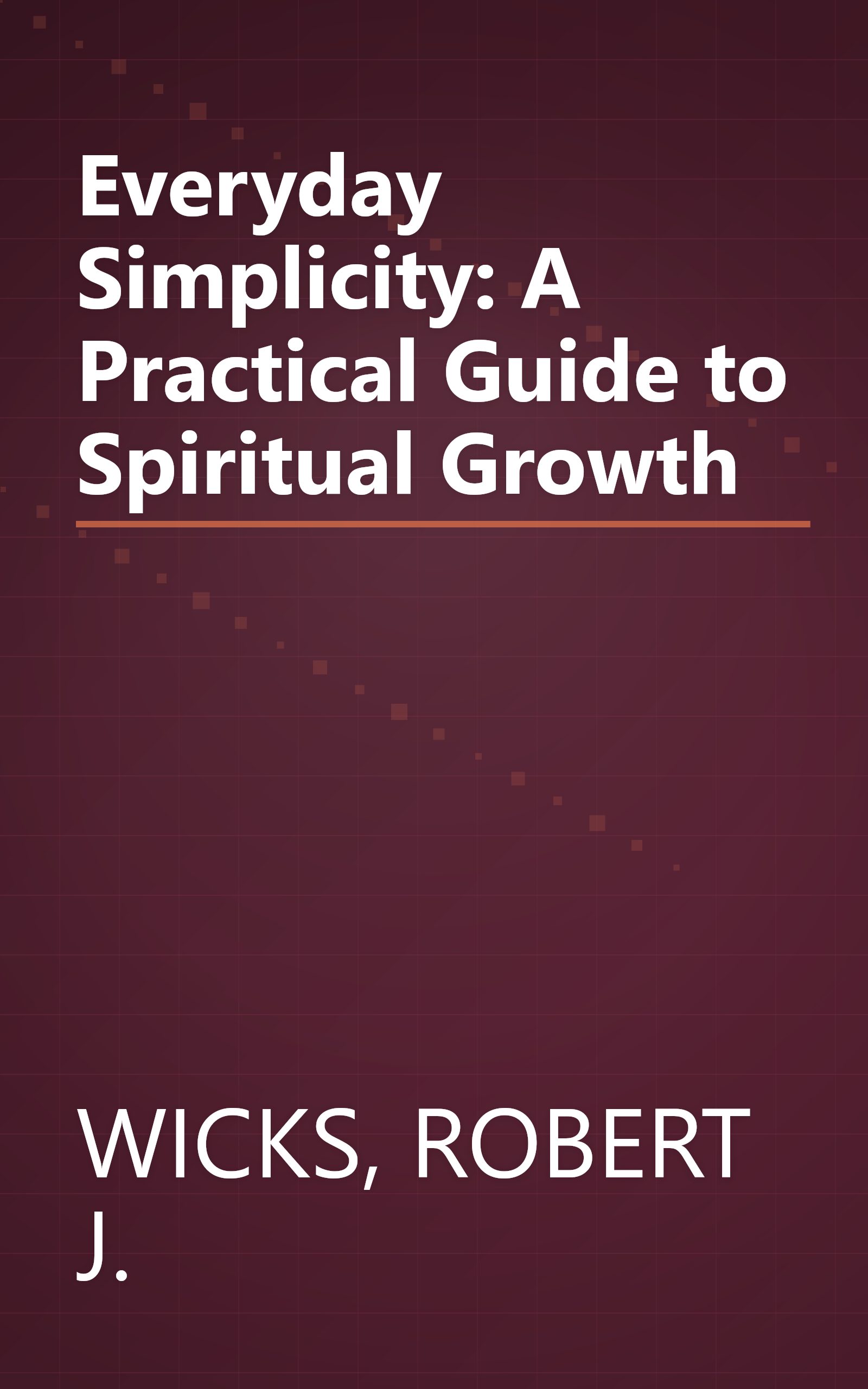 Everyday Simplicity: A Practical Guide to Spiritual Growth book cover
