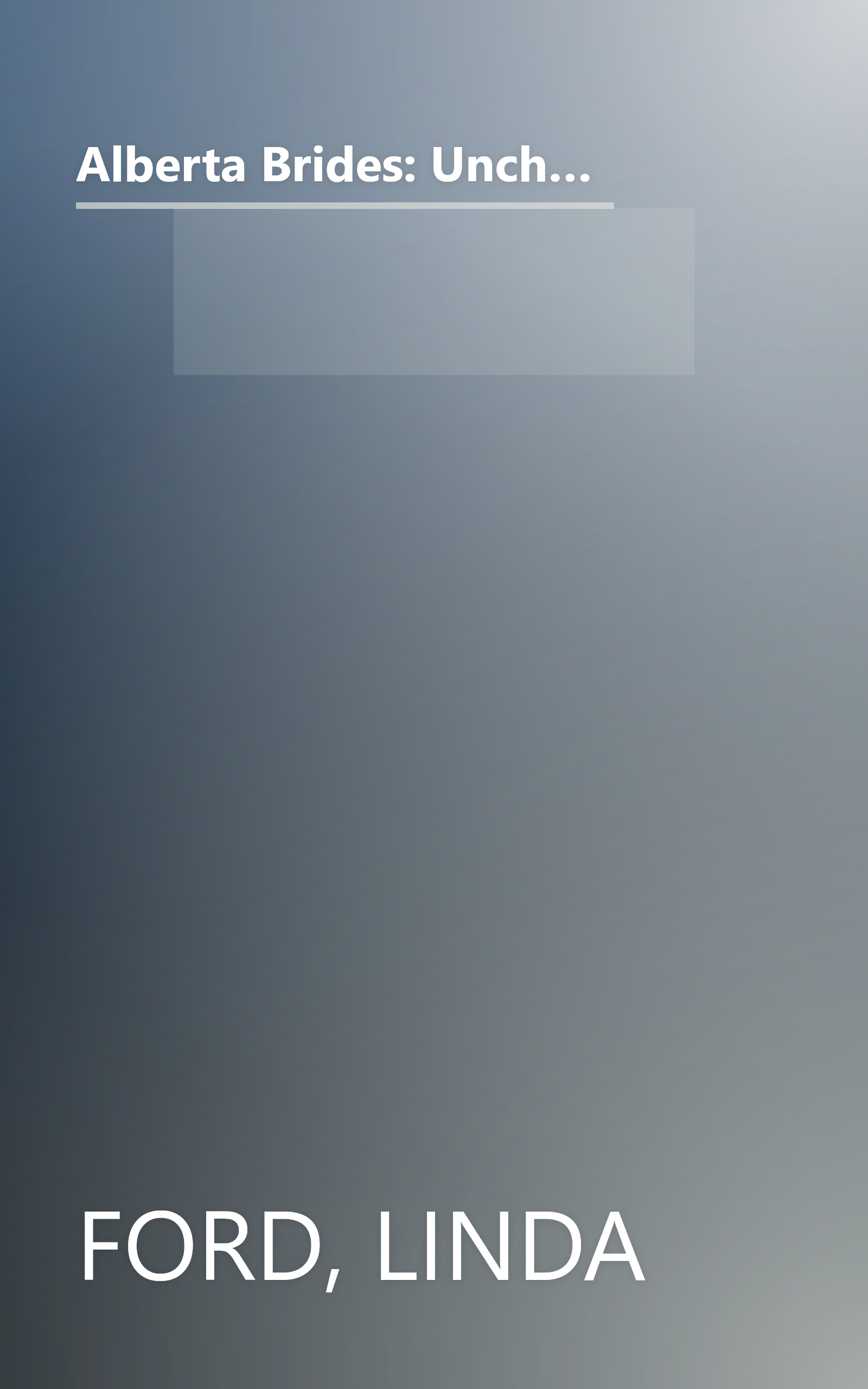 Alberta Brides: Unchained Hearts/The Heart Seeks a Home/Chastity's Angel/Crane's Bride (Heartsong Novella Collection) book cover