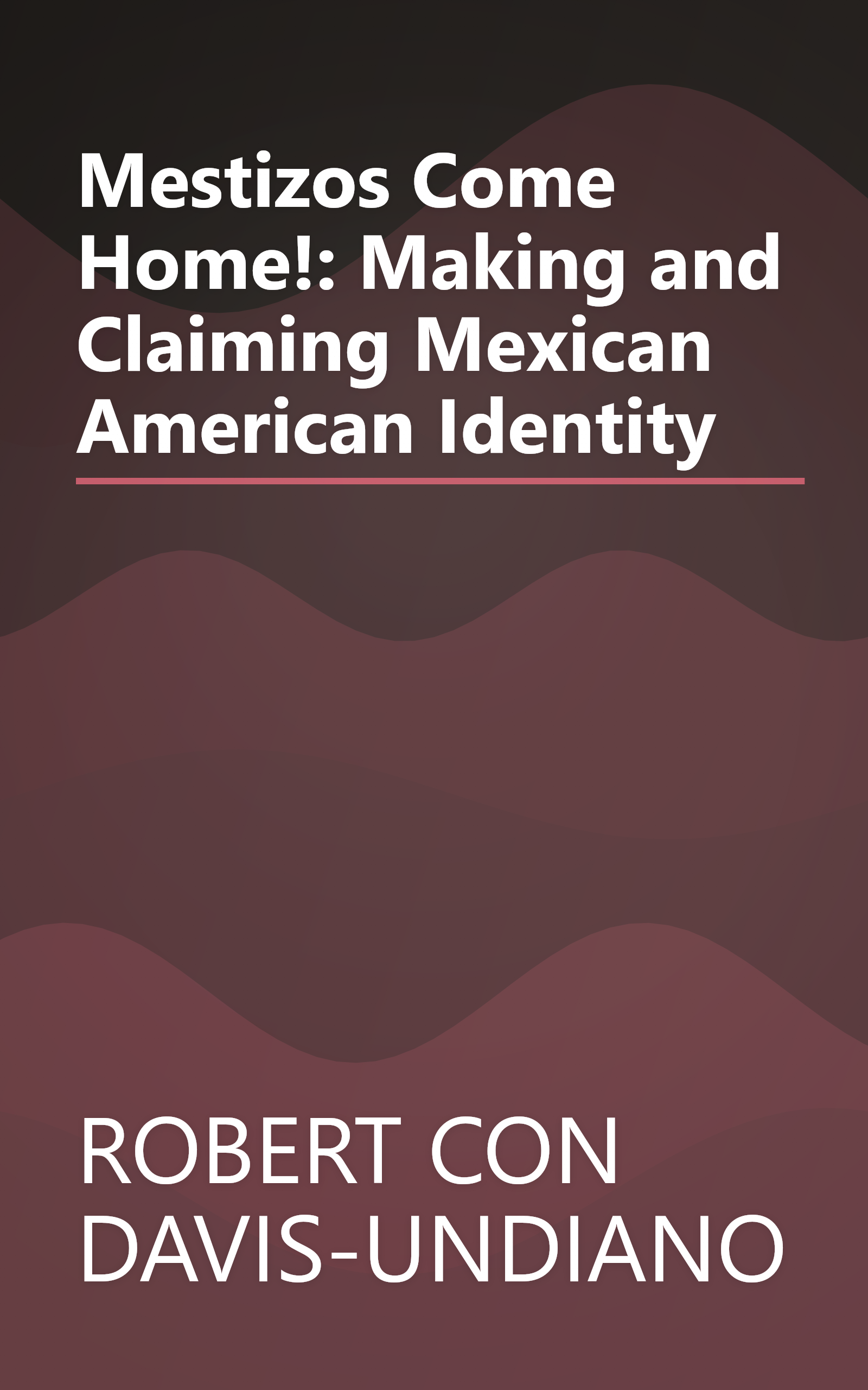 Mestizos Come Home!: Making and Claiming Mexican American Identity book cover