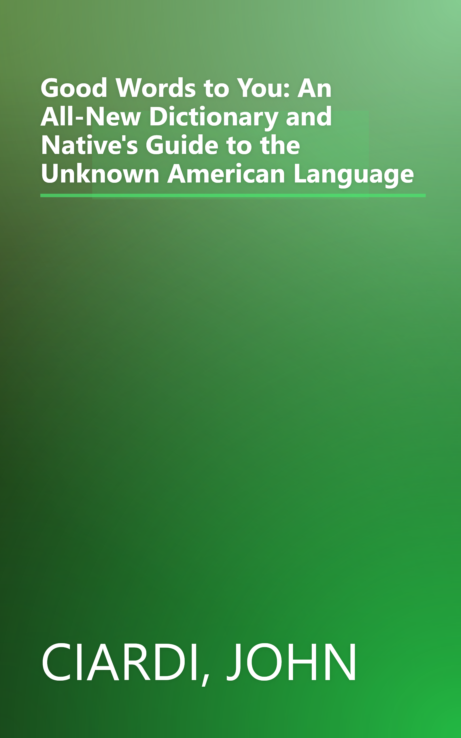 Good Words to You: An All-New Dictionary and Native's Guide to the Unknown American Language book cover
