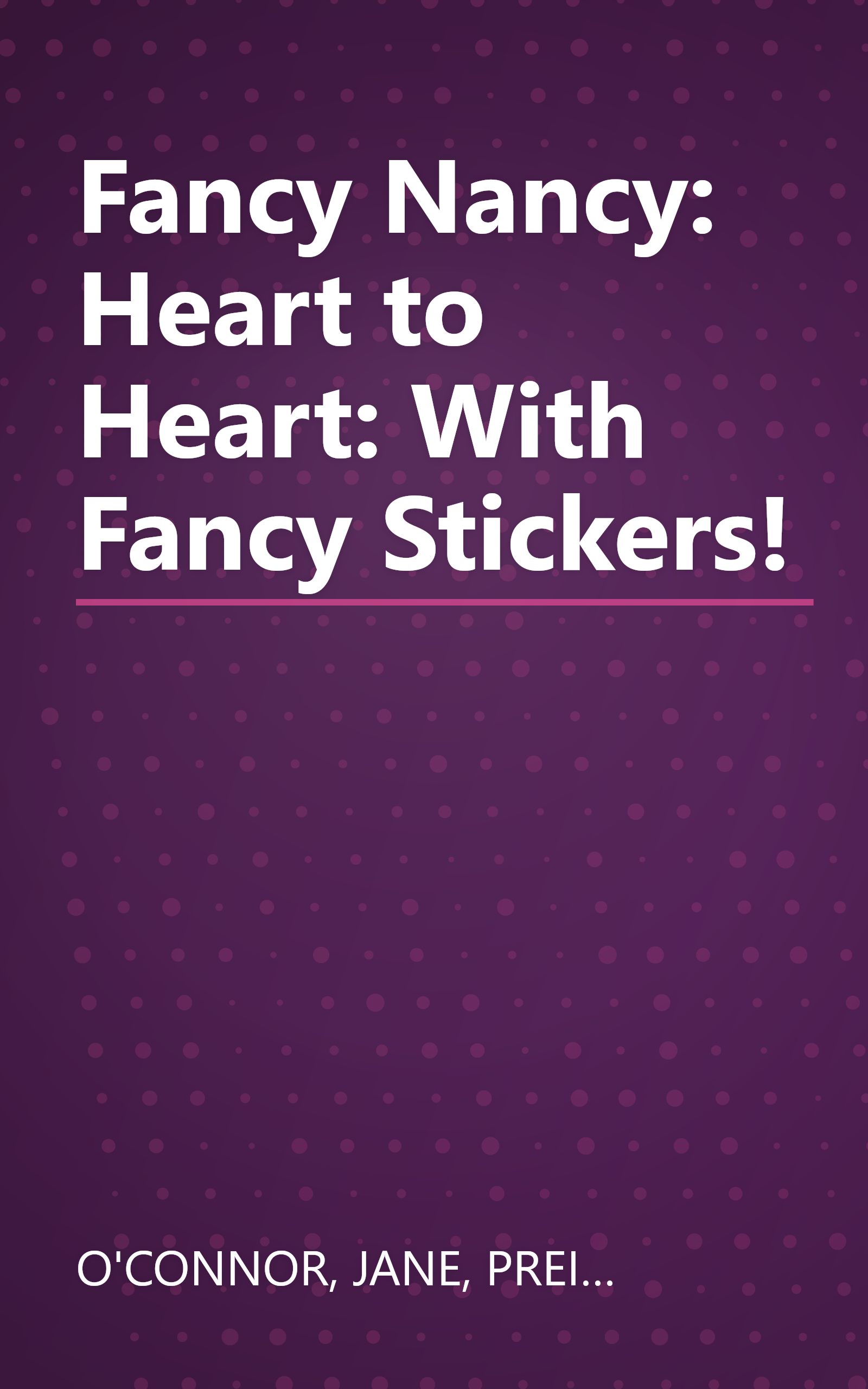 Fancy Nancy: Heart to Heart: With Fancy Stickers! book cover