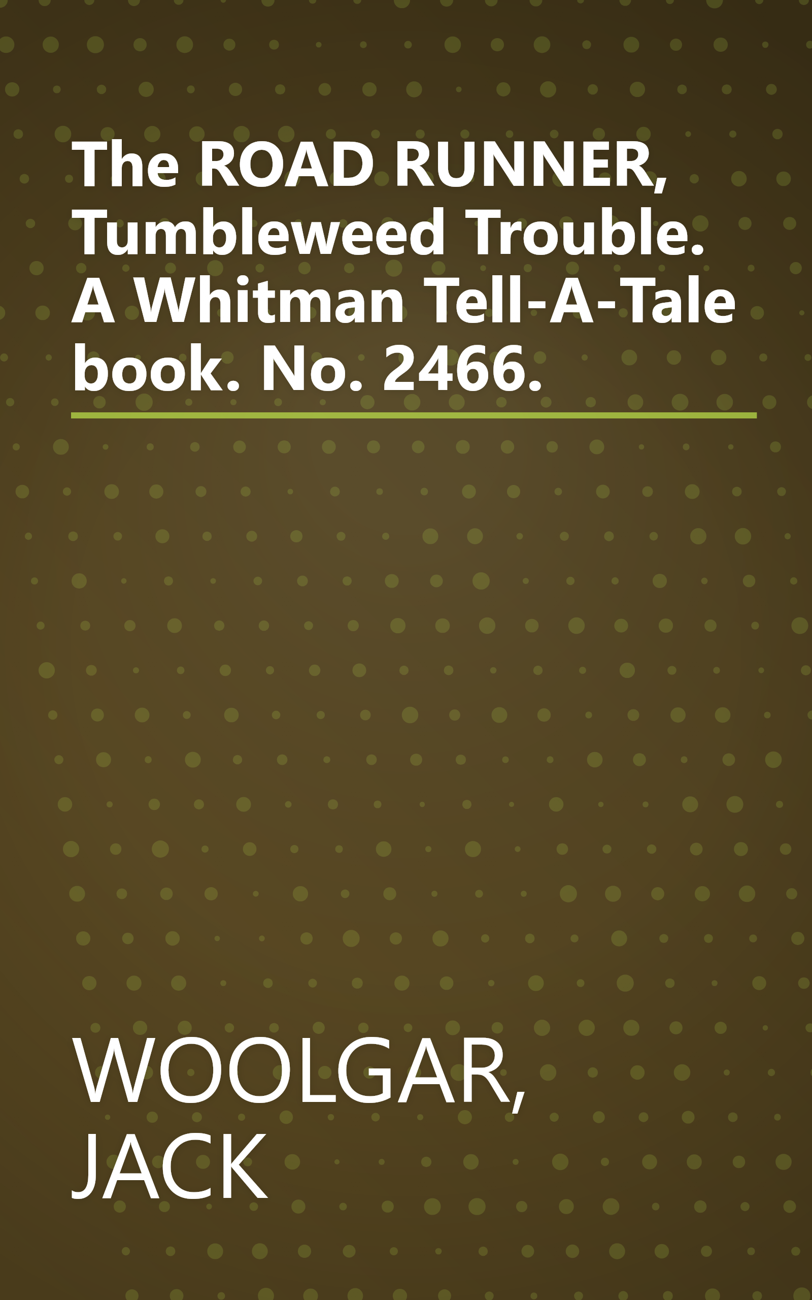 The ROAD RUNNER, Tumbleweed Trouble. A Whitman Tell-A-Tale book. No. 2466. book cover