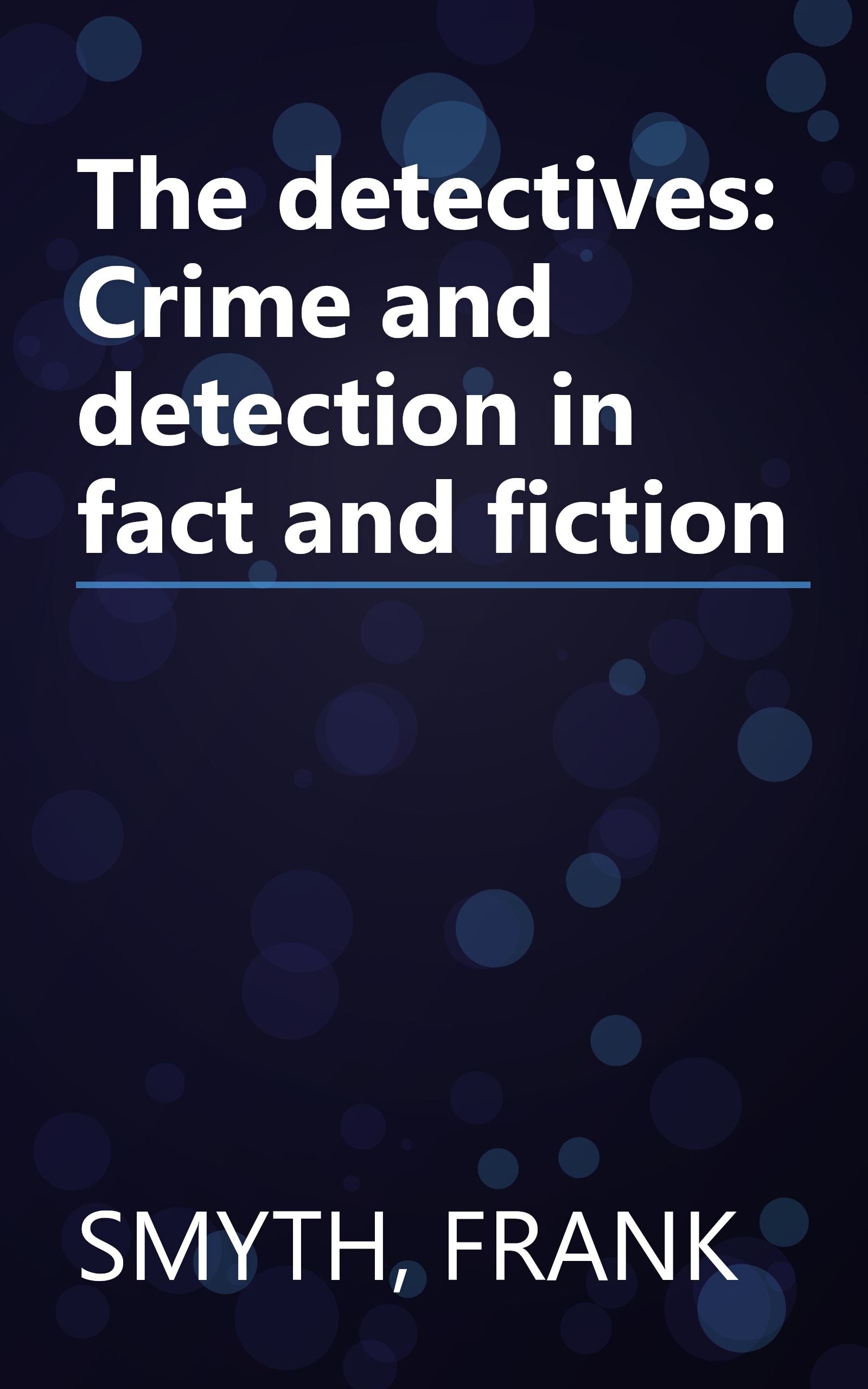 The detectives: Crime and detection in fact and fiction book cover