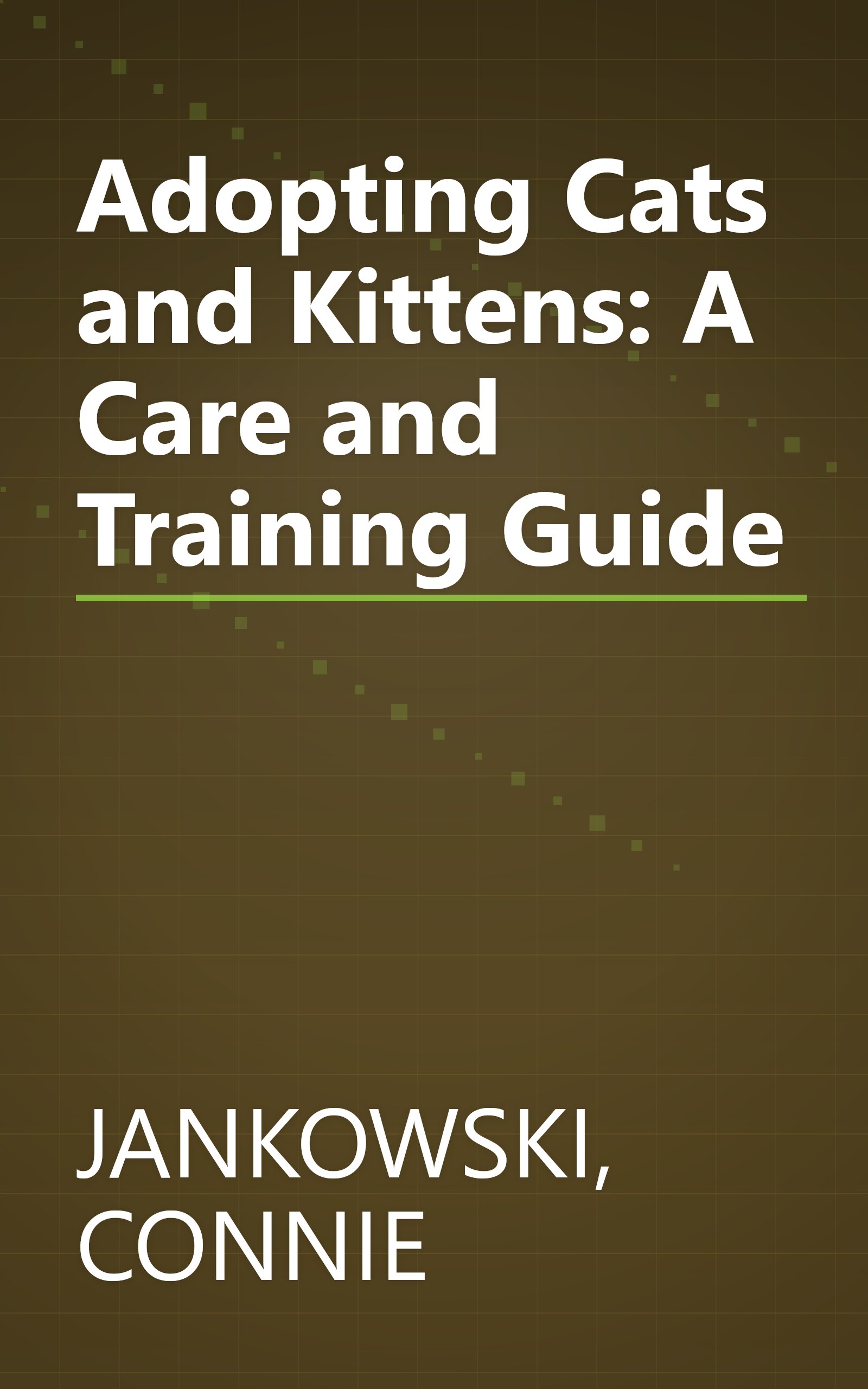 Adopting Cats and Kittens: A Care and Training Guide book cover
