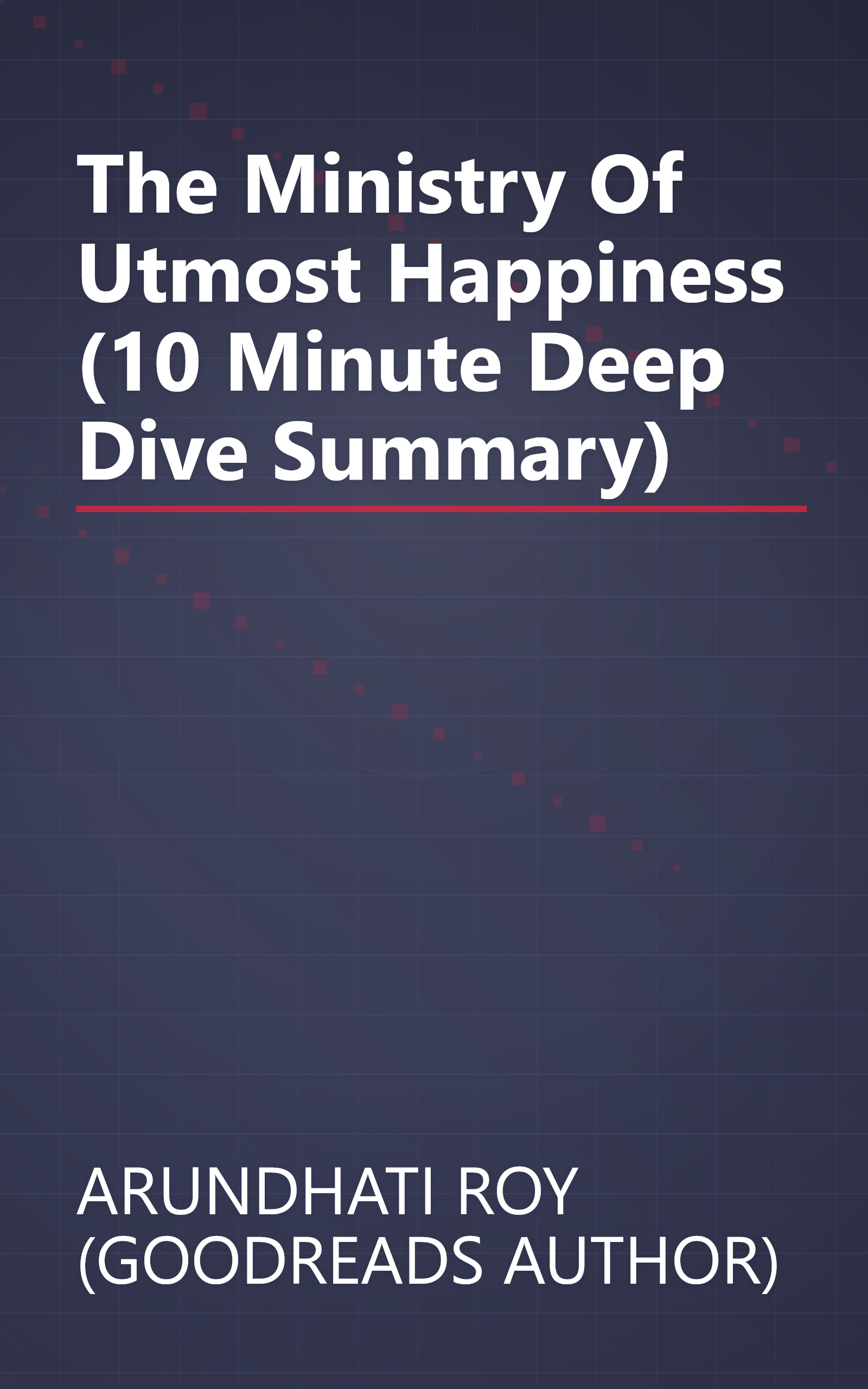 The Ministry Of Utmost Happiness (10 Minute   Deep Dive Summary) book cover