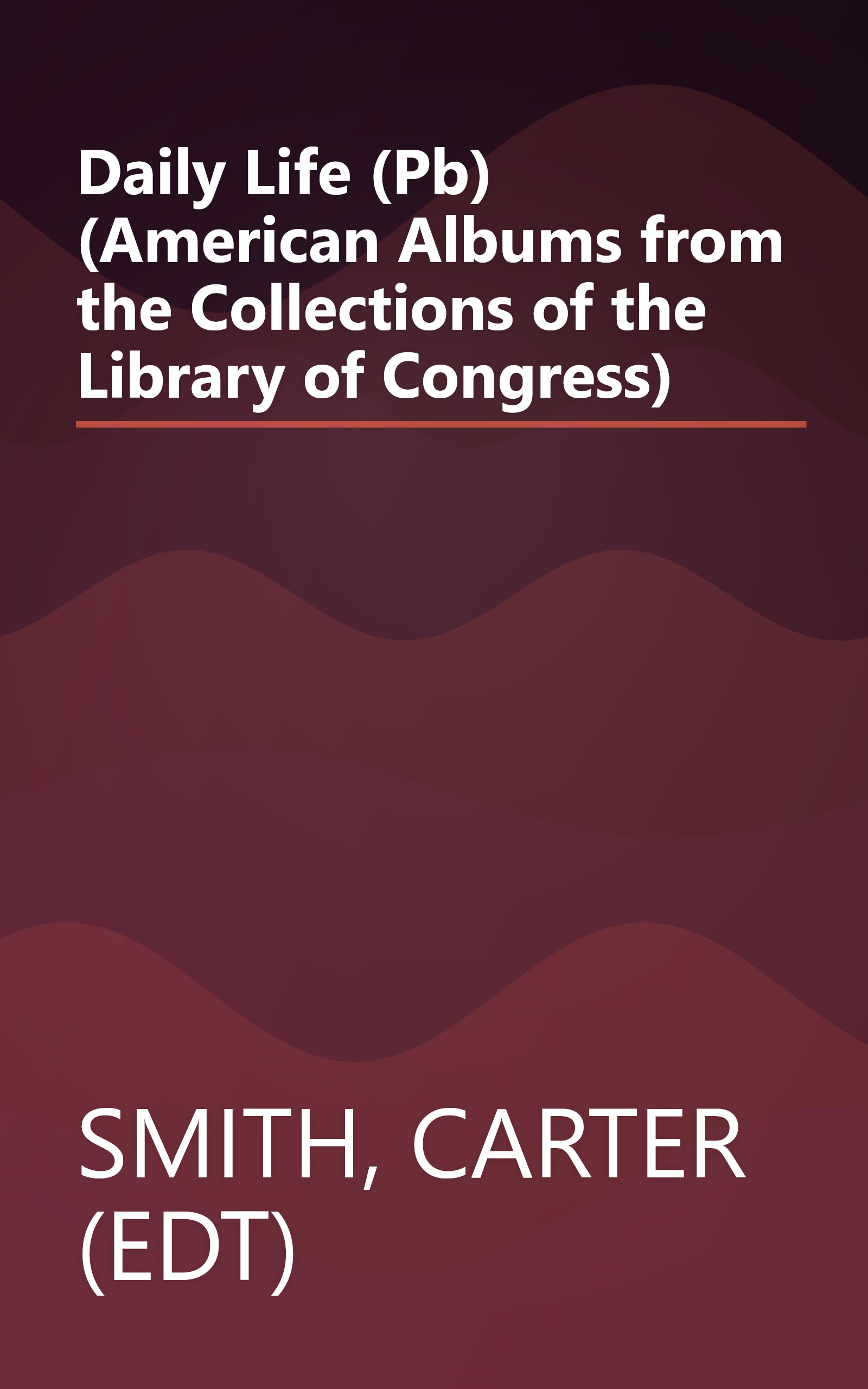 Daily Life (Pb) (American Albums from the Collections of the Library of Congress) book cover