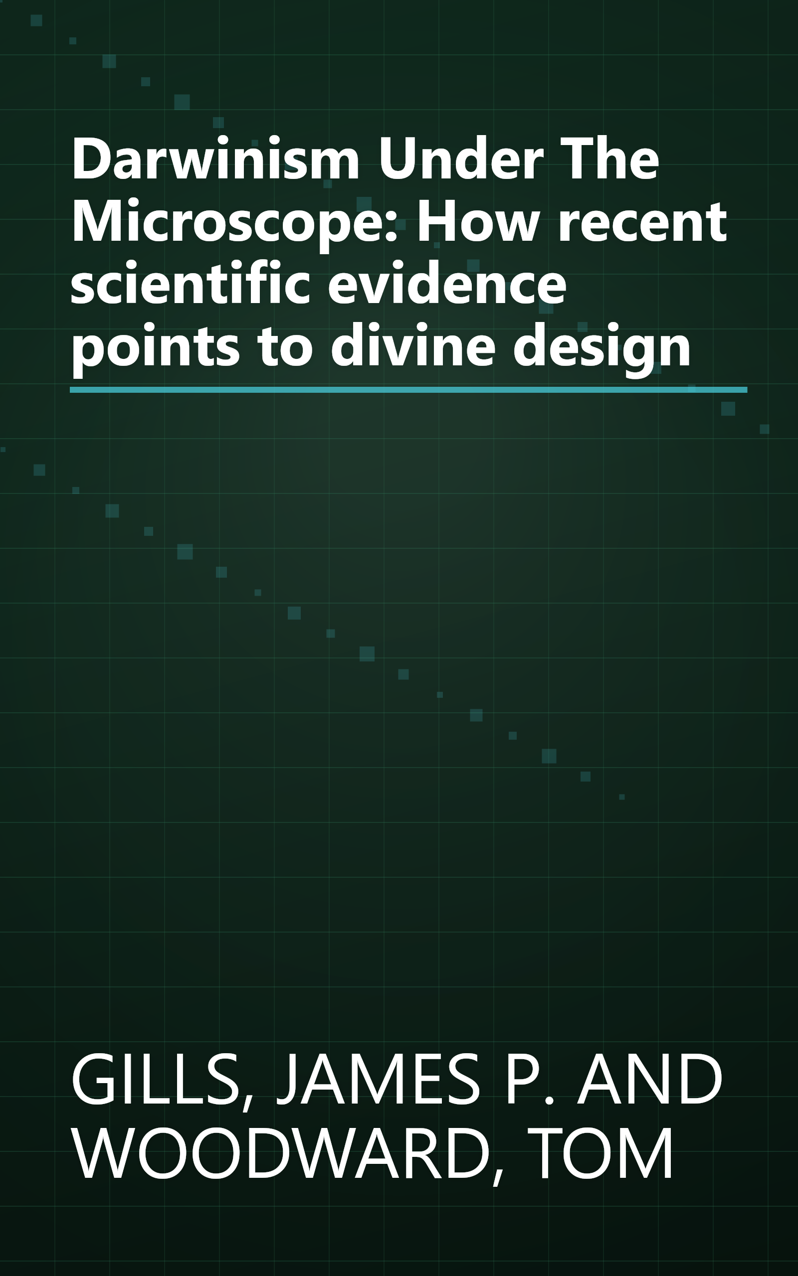 Darwinism Under The Microscope: How recent scientific evidence points to divine design book cover