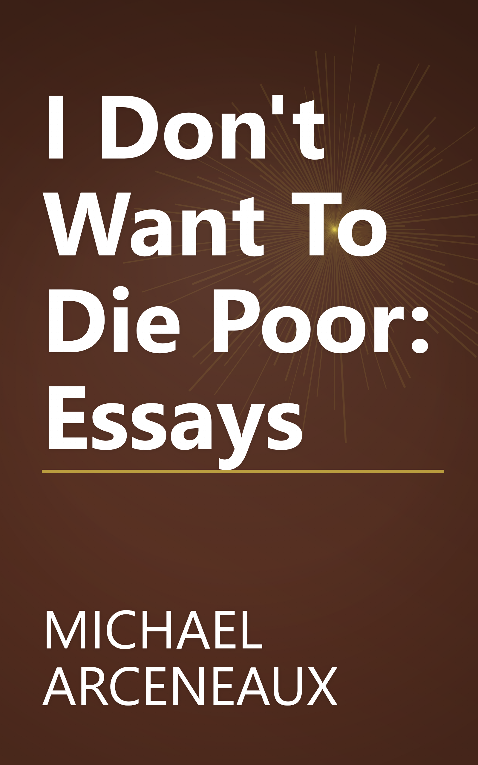 I Don't Want To Die Poor: Essays book cover