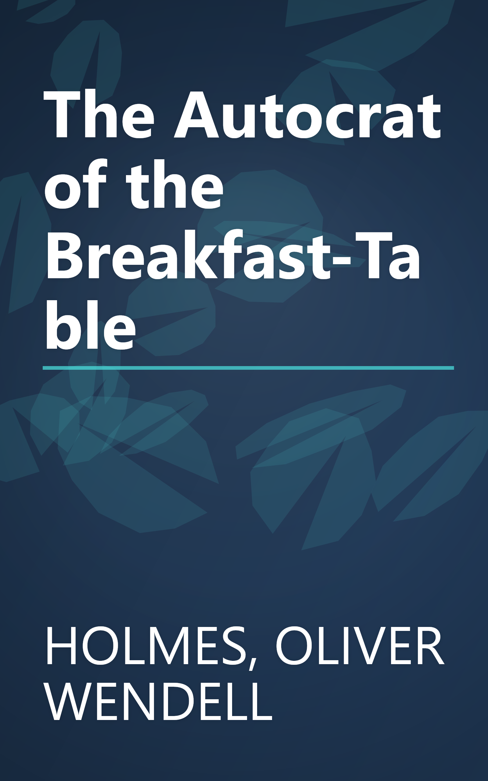 The Autocrat of the Breakfast-Table book cover