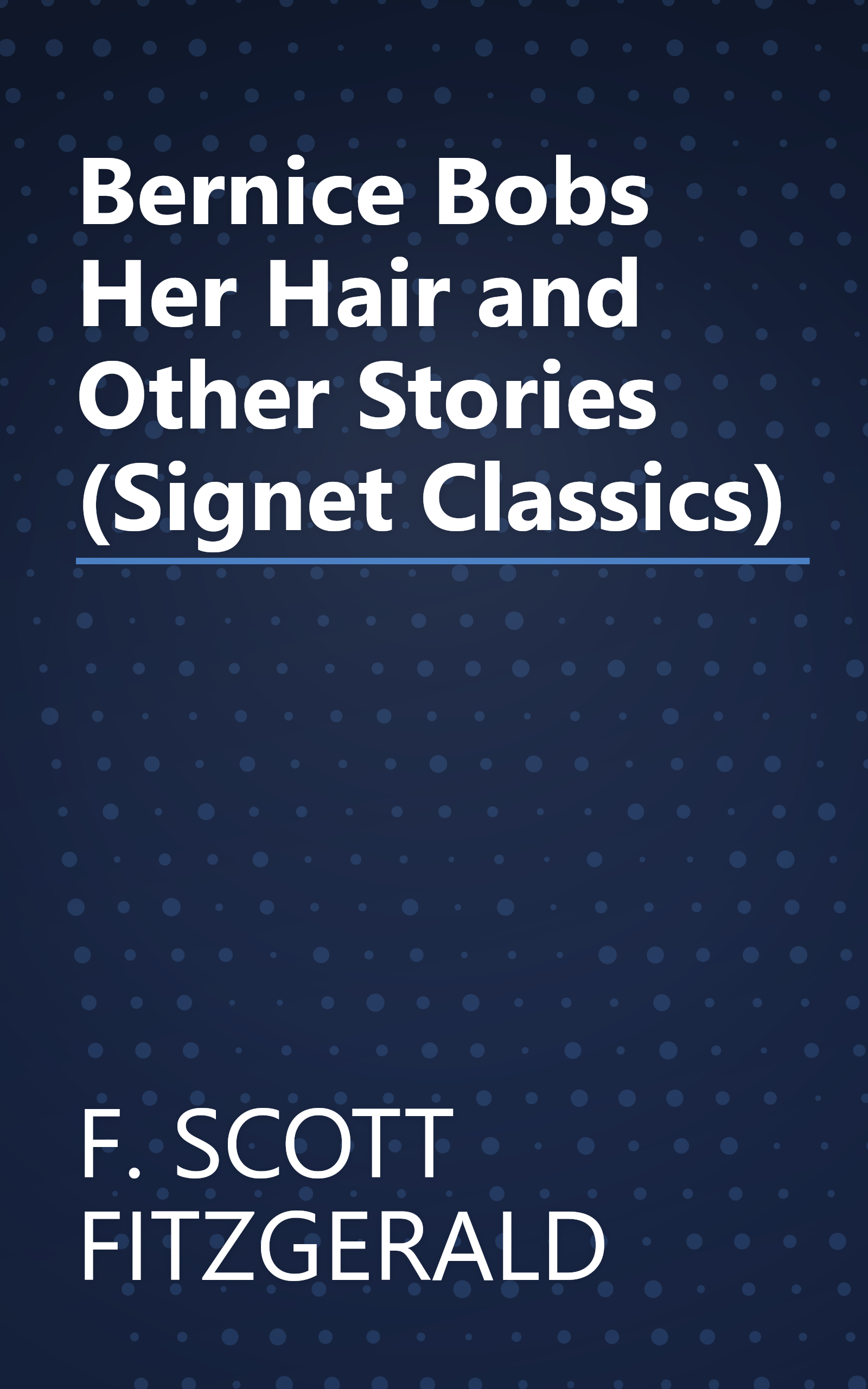 Bernice Bobs Her Hair and Other Stories (Signet Classics) book cover