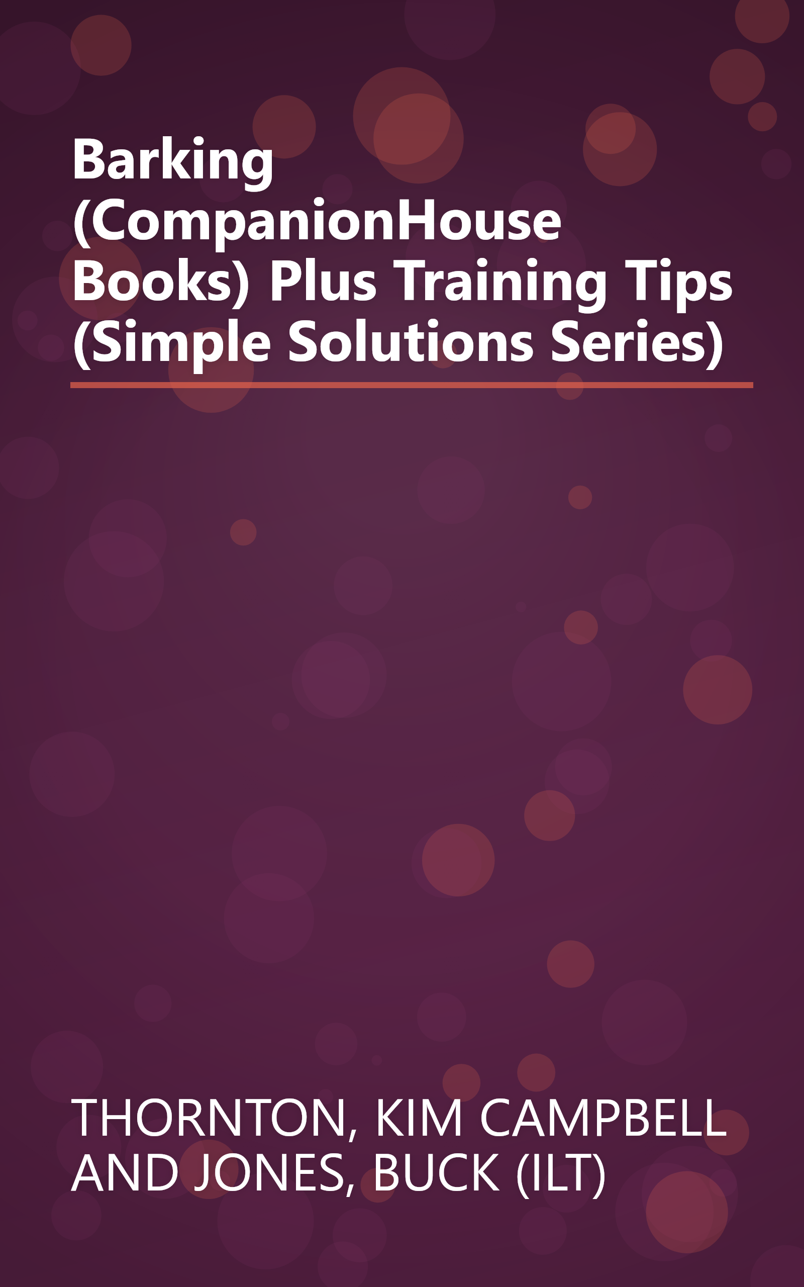 Barking (CompanionHouse Books) Plus Training Tips (Simple Solutions Series) book cover