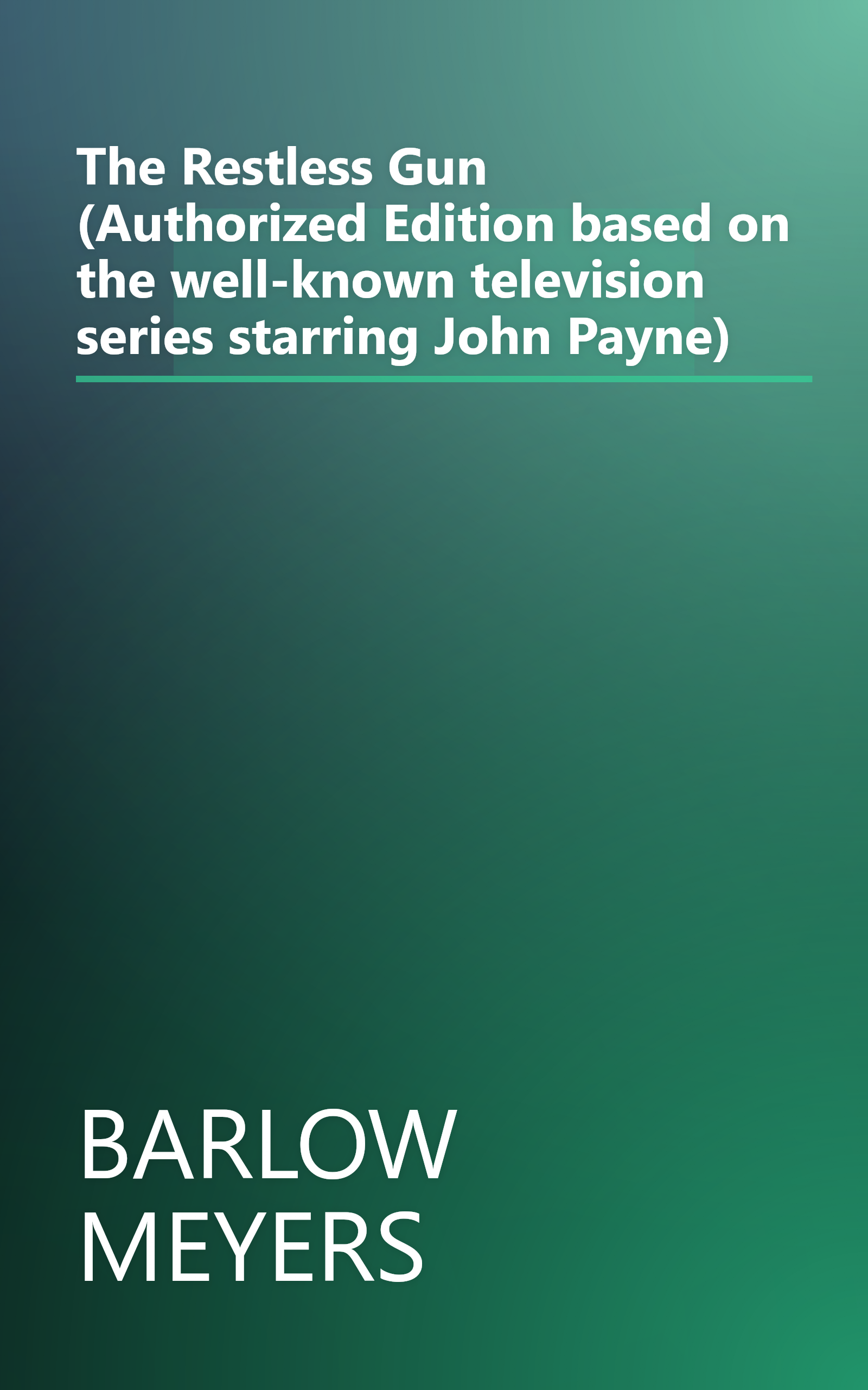 The Restless Gun (Authorized Edition based on the well-known television series starring John Payne) book cover