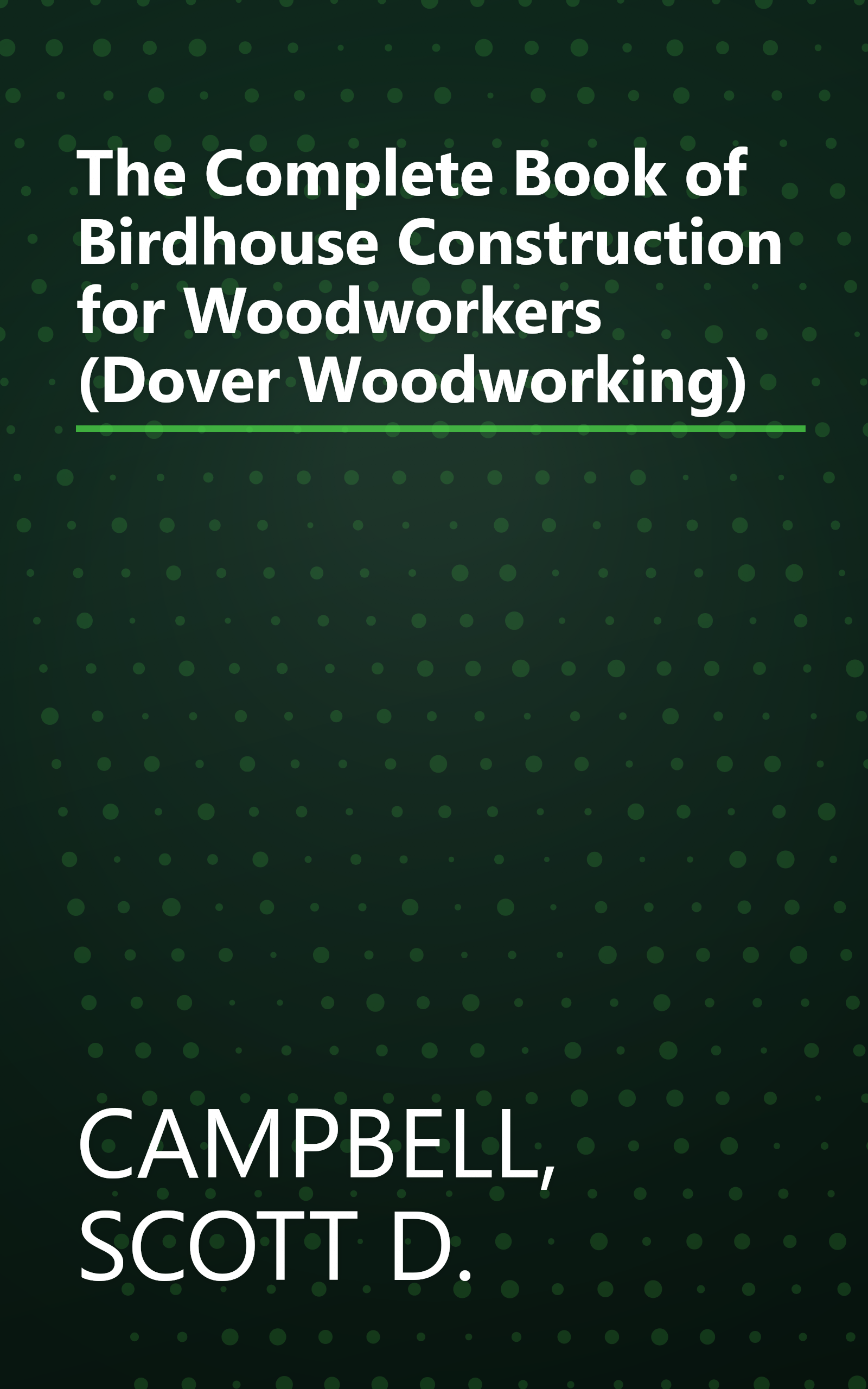 The Complete Book of Birdhouse Construction for Woodworkers (Dover Woodworking) book cover