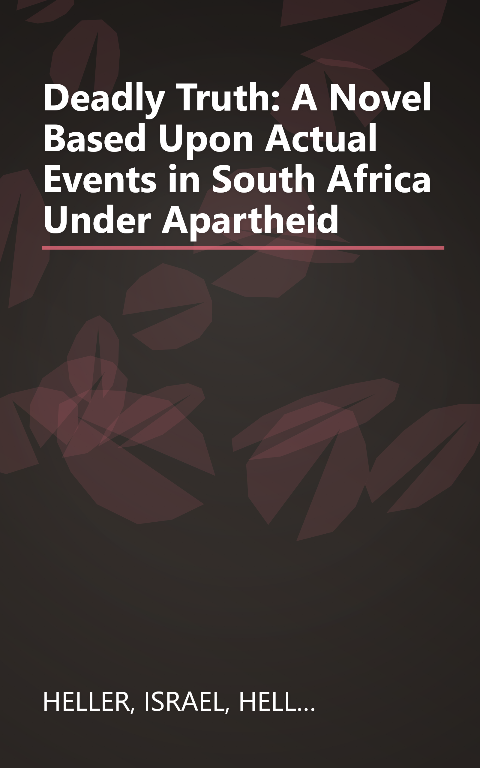 Deadly Truth: A Novel Based Upon Actual Events in South Africa Under Apartheid book cover