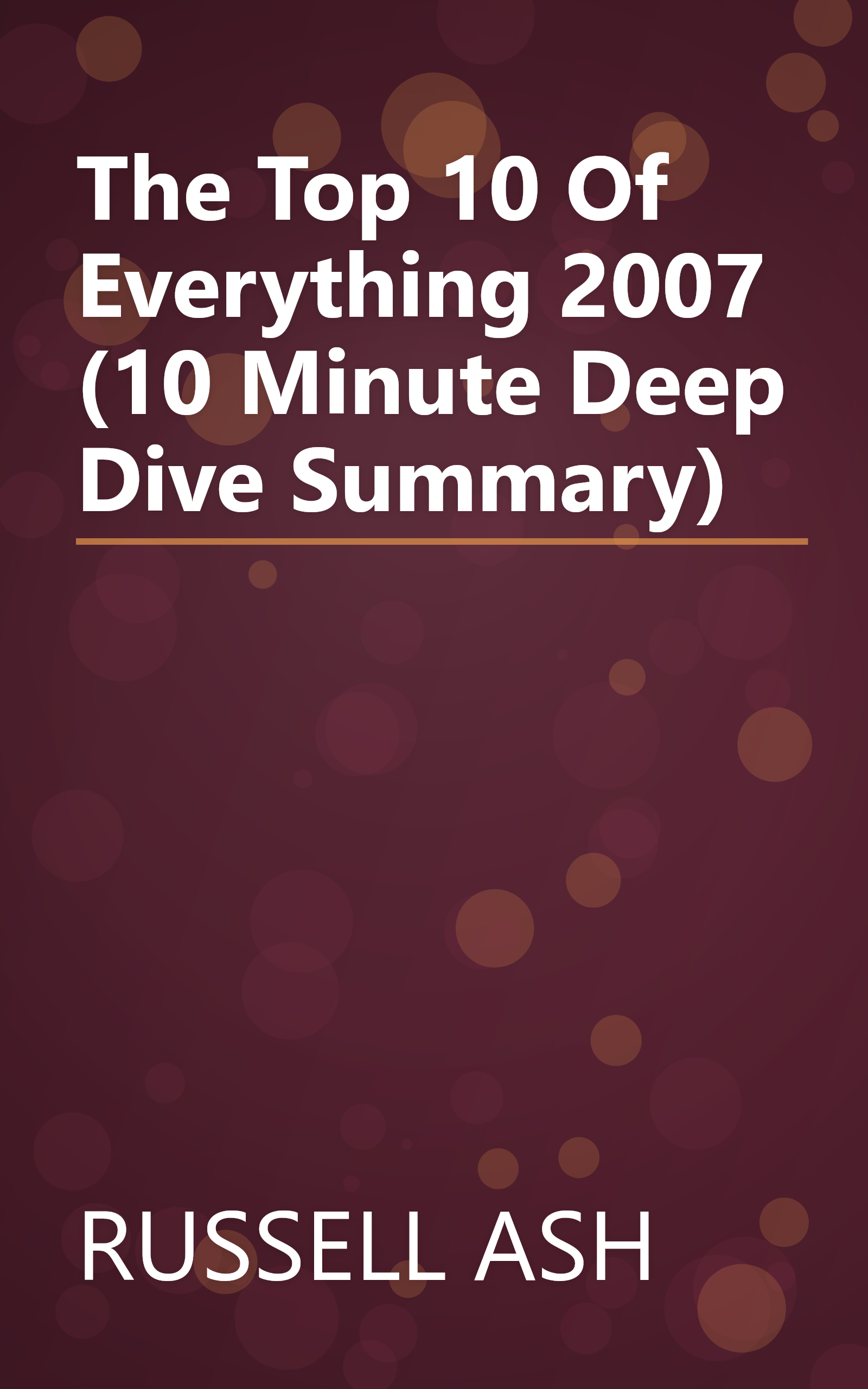 The Top 10 Of Everything 2007 (10 Minute   Deep Dive Summary) book cover