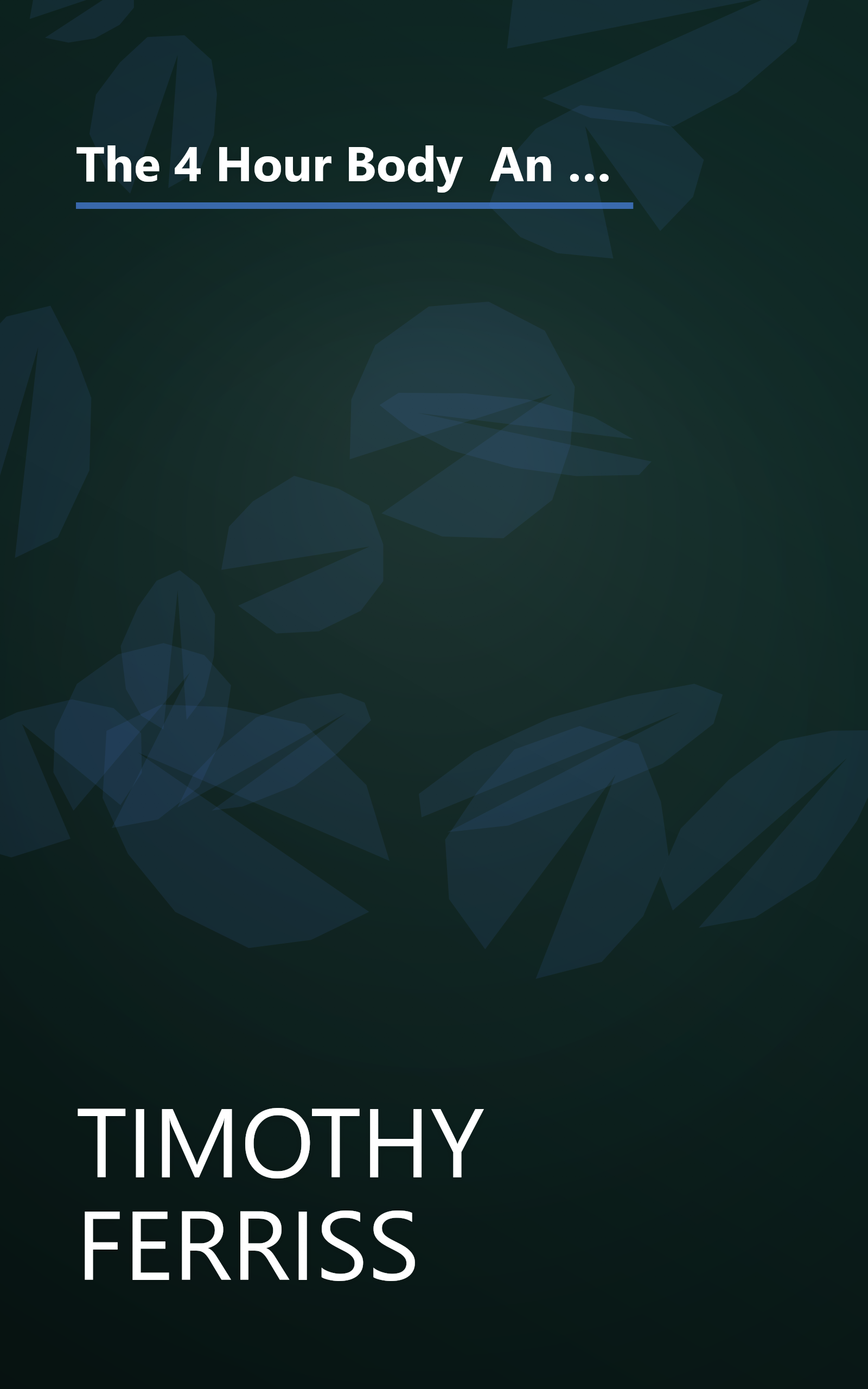 The 4 Hour Body  An Uncommon Guide To Rapid Fat Loss  Incredible Sex And Becoming Superhuman (10 Minute   Deep Dive Summary) book cover