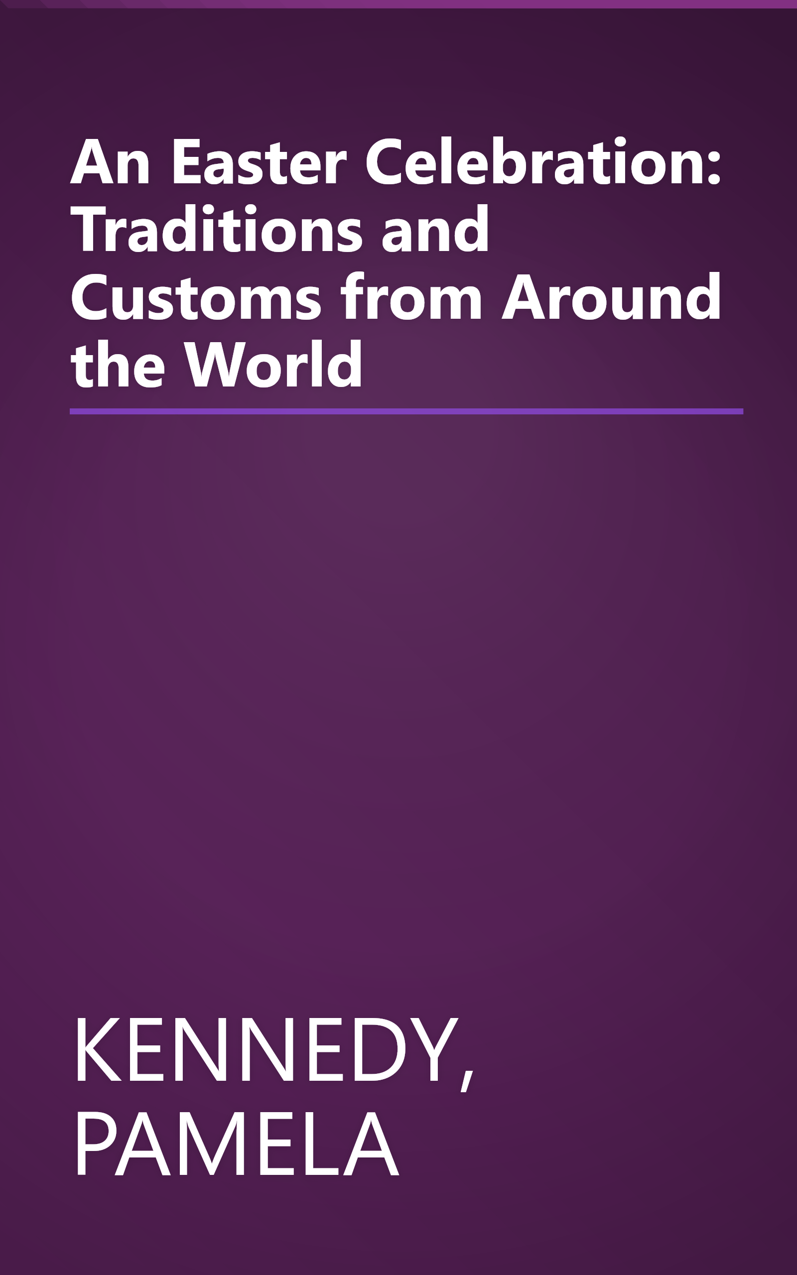 An Easter Celebration: Traditions and Customs from Around the World book cover