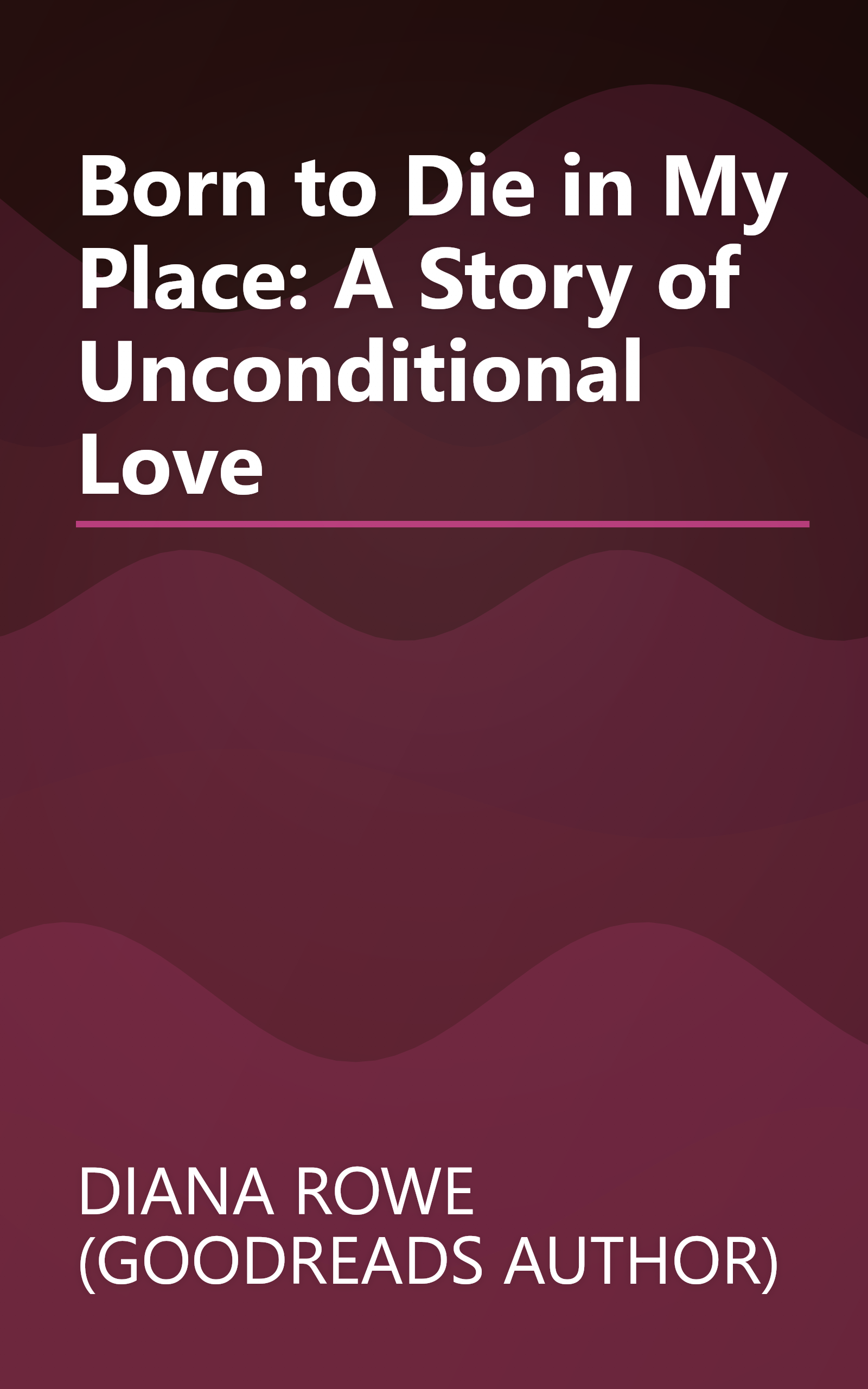 Born to Die in My Place: A Story of Unconditional Love book cover