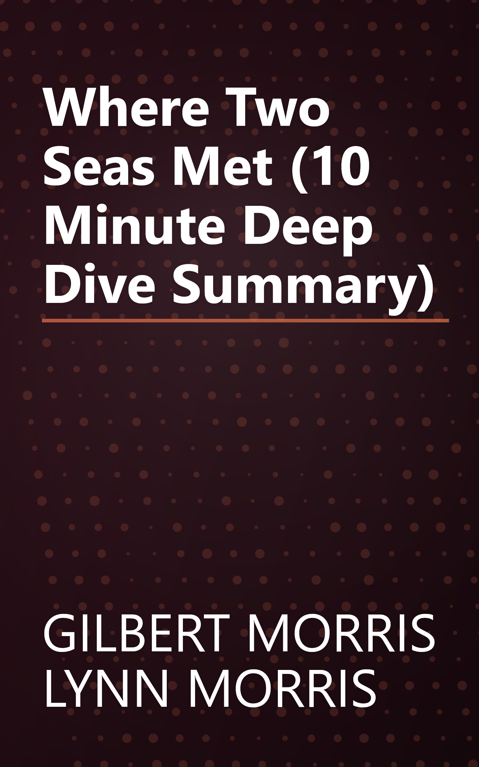 Where Two Seas Met (10 Minute   Deep Dive Summary) book cover