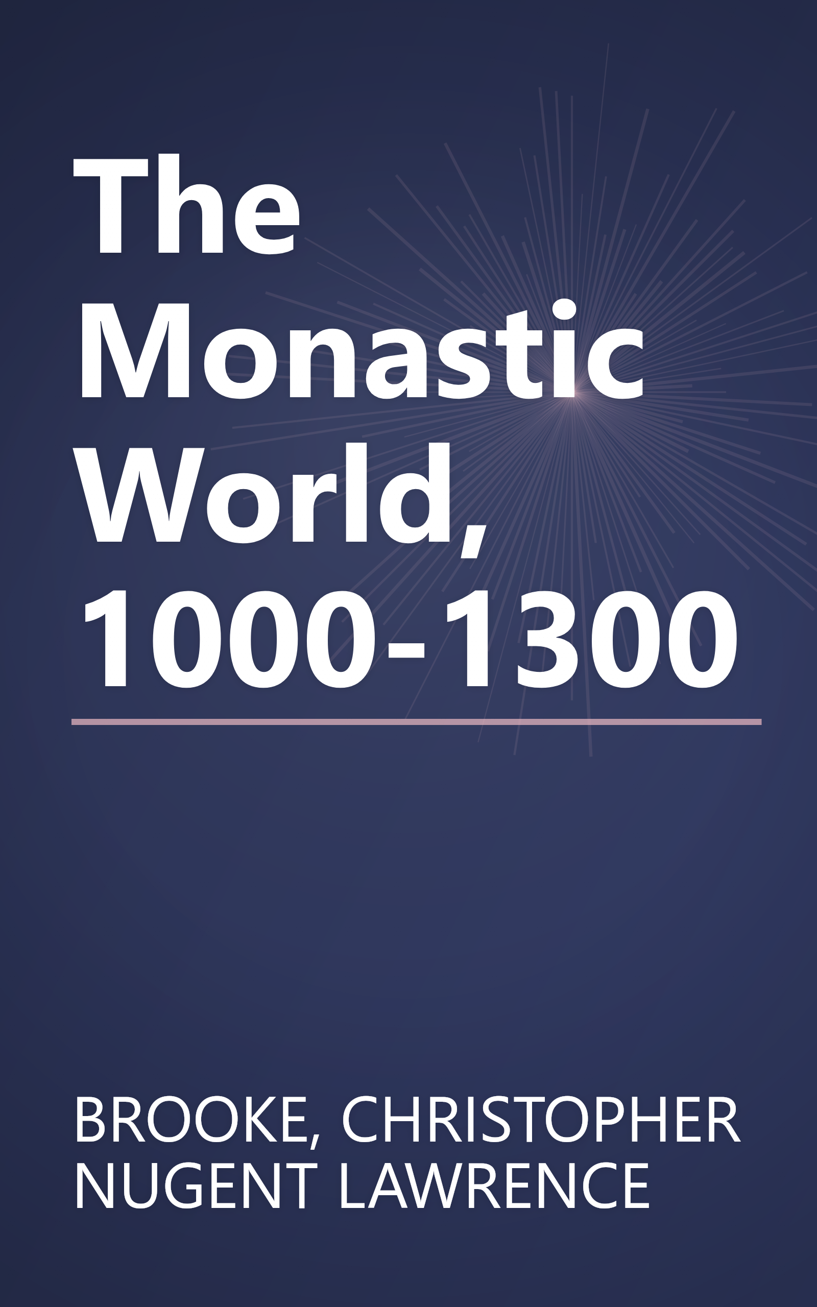 The Monastic World, 1000-1300 book cover