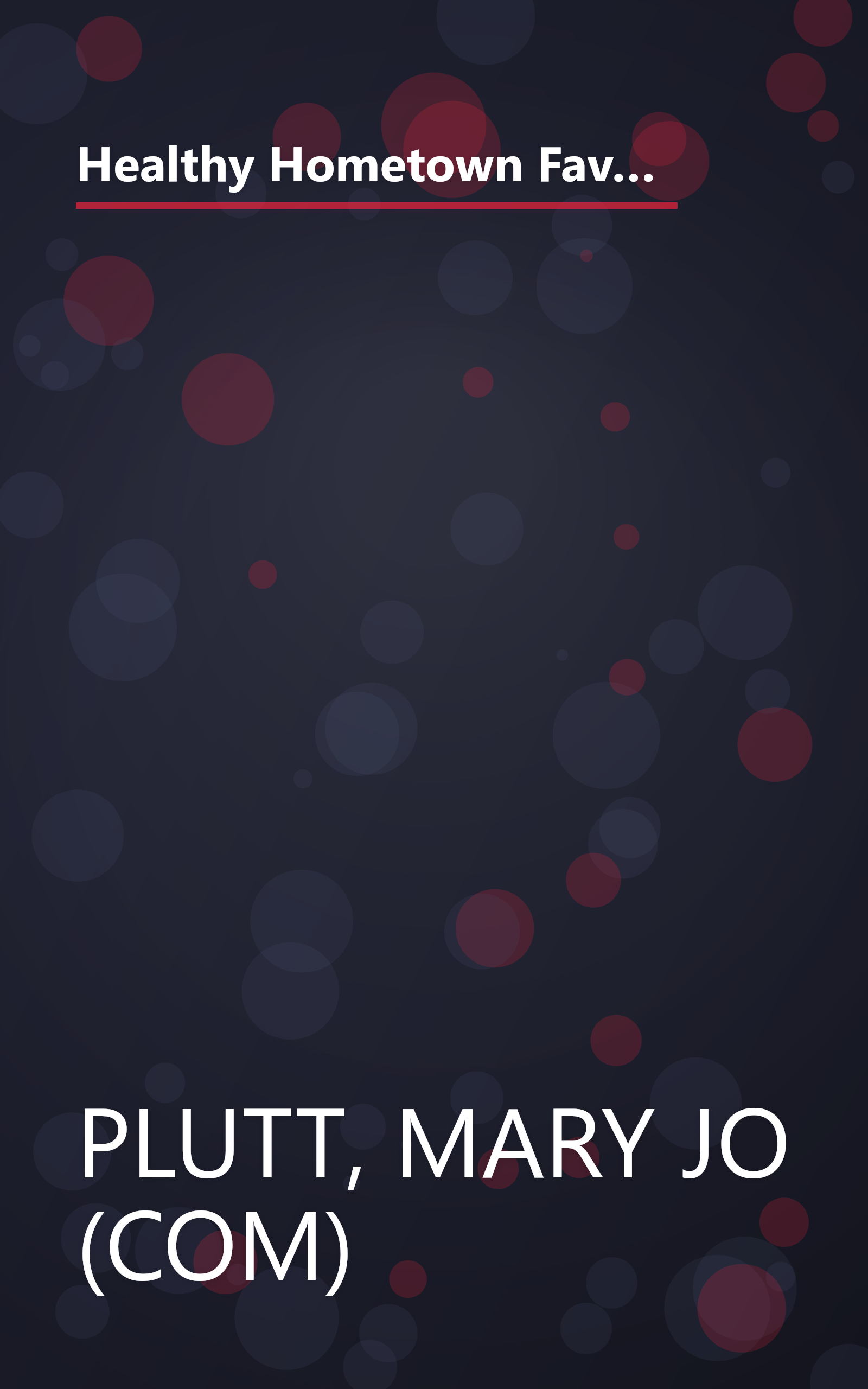 Healthy Hometown Favorites: America's Best-Loved Recipes from Cummunity Cookbooks-Made Light by the Food Editors of Prevention Magazine book cover